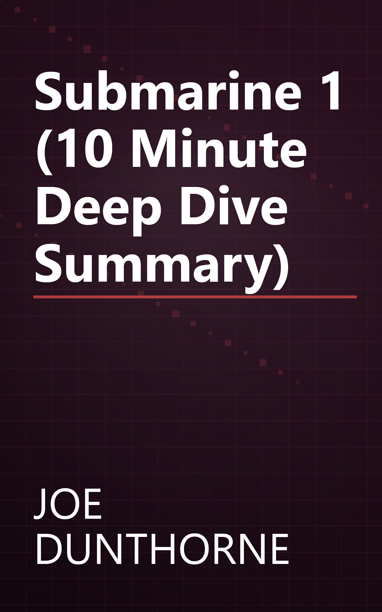 Submarine 1 (10 Minute   Deep Dive Summary) book cover