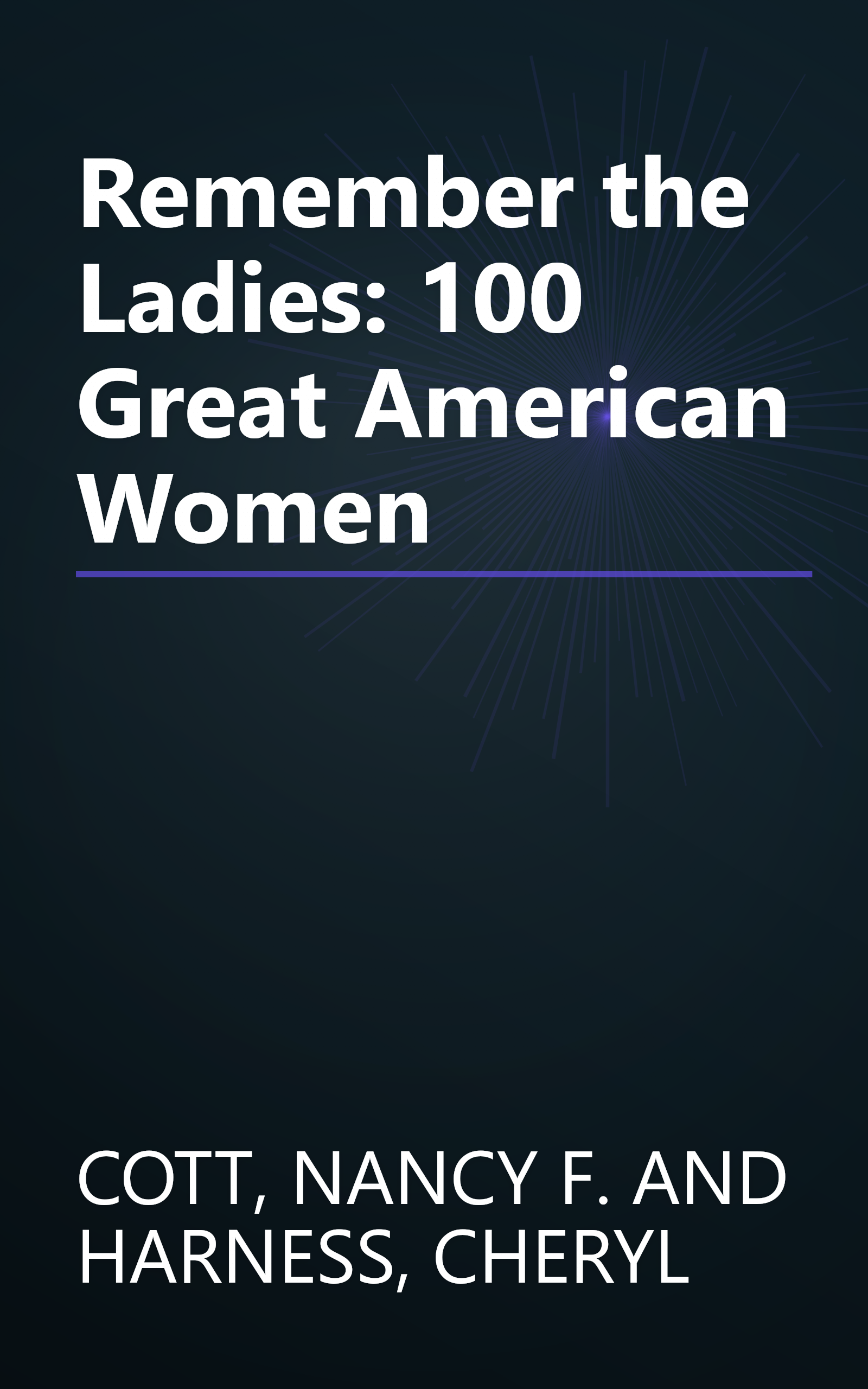 Remember the Ladies: 100 Great American Women book cover