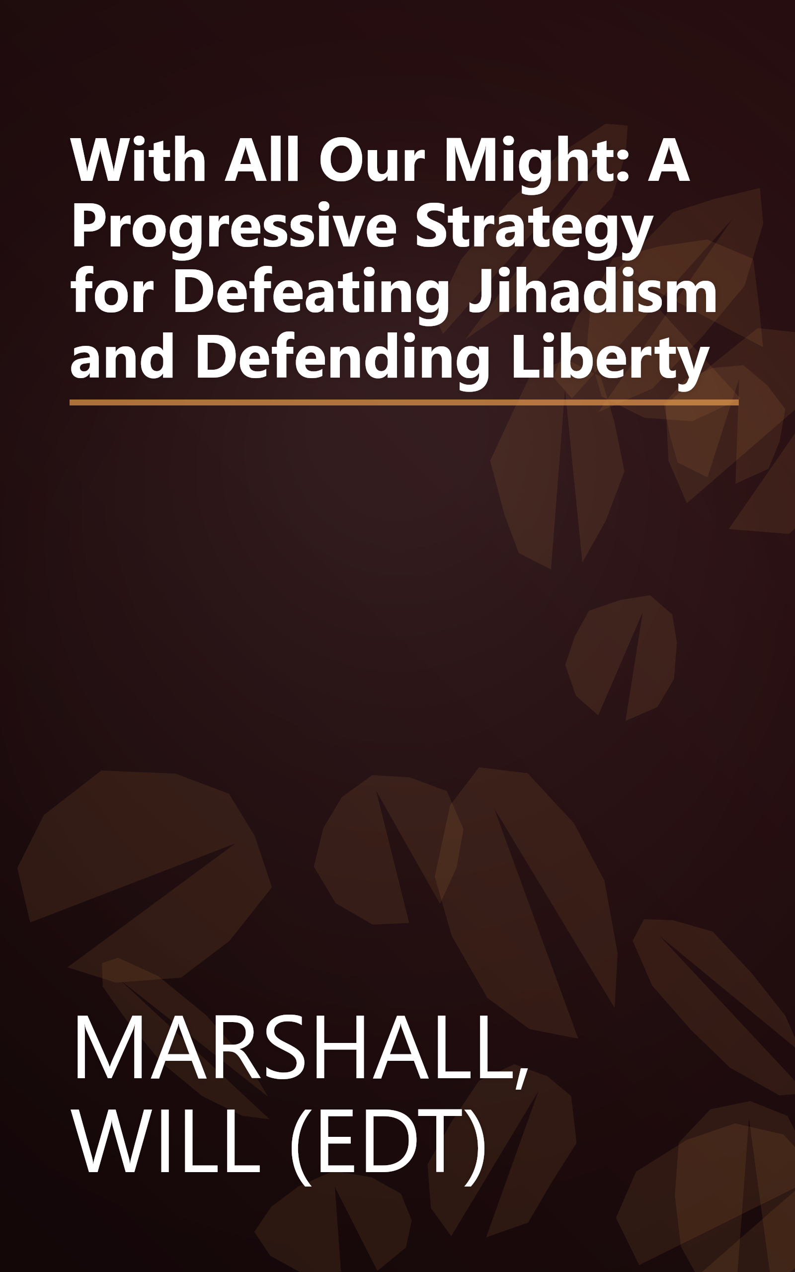 With All Our Might: A Progressive Strategy for Defeating Jihadism and Defending Liberty book cover