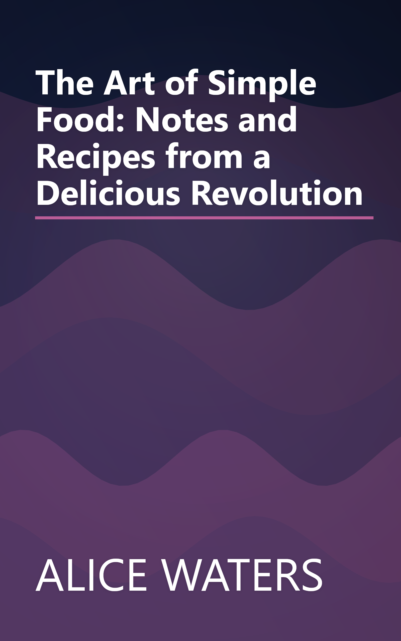 The Art of Simple Food: Notes and Recipes from a Delicious Revolution book cover