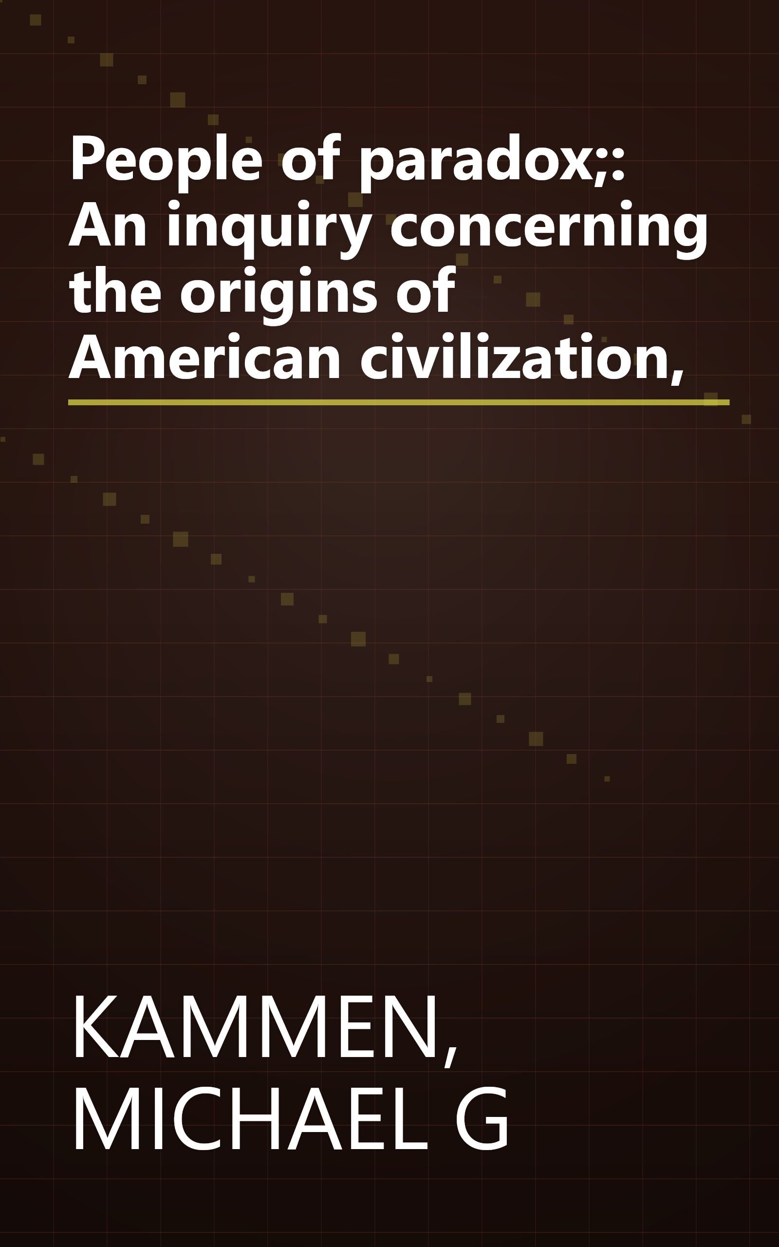 People of paradox;: An inquiry concerning the origins of American civilization, book cover