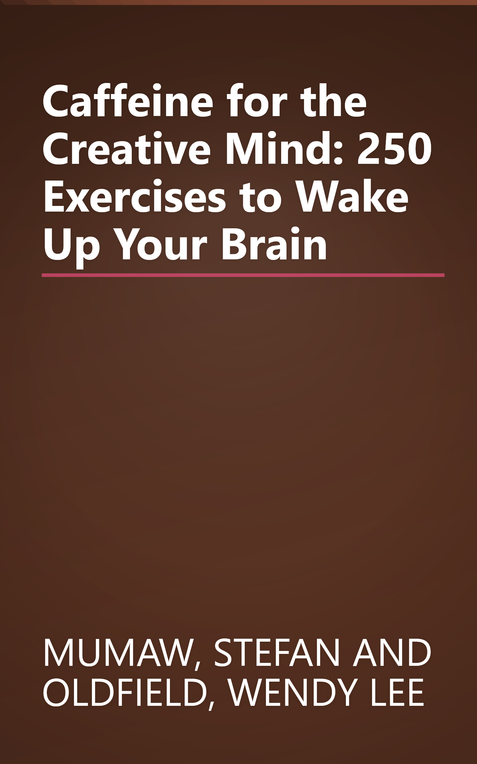 Caffeine for the Creative Mind: 250 Exercises to Wake Up Your Brain book cover