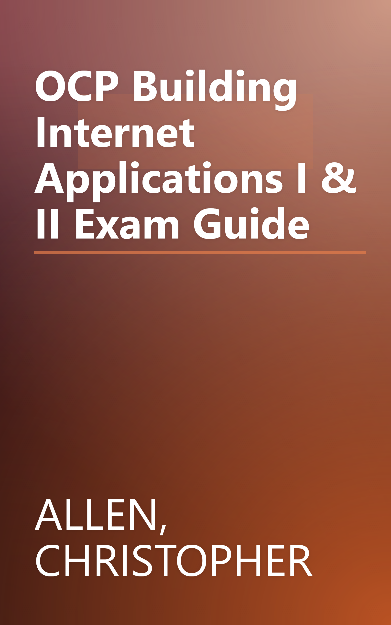 OCP Building Internet Applications I & II Exam Guide book cover