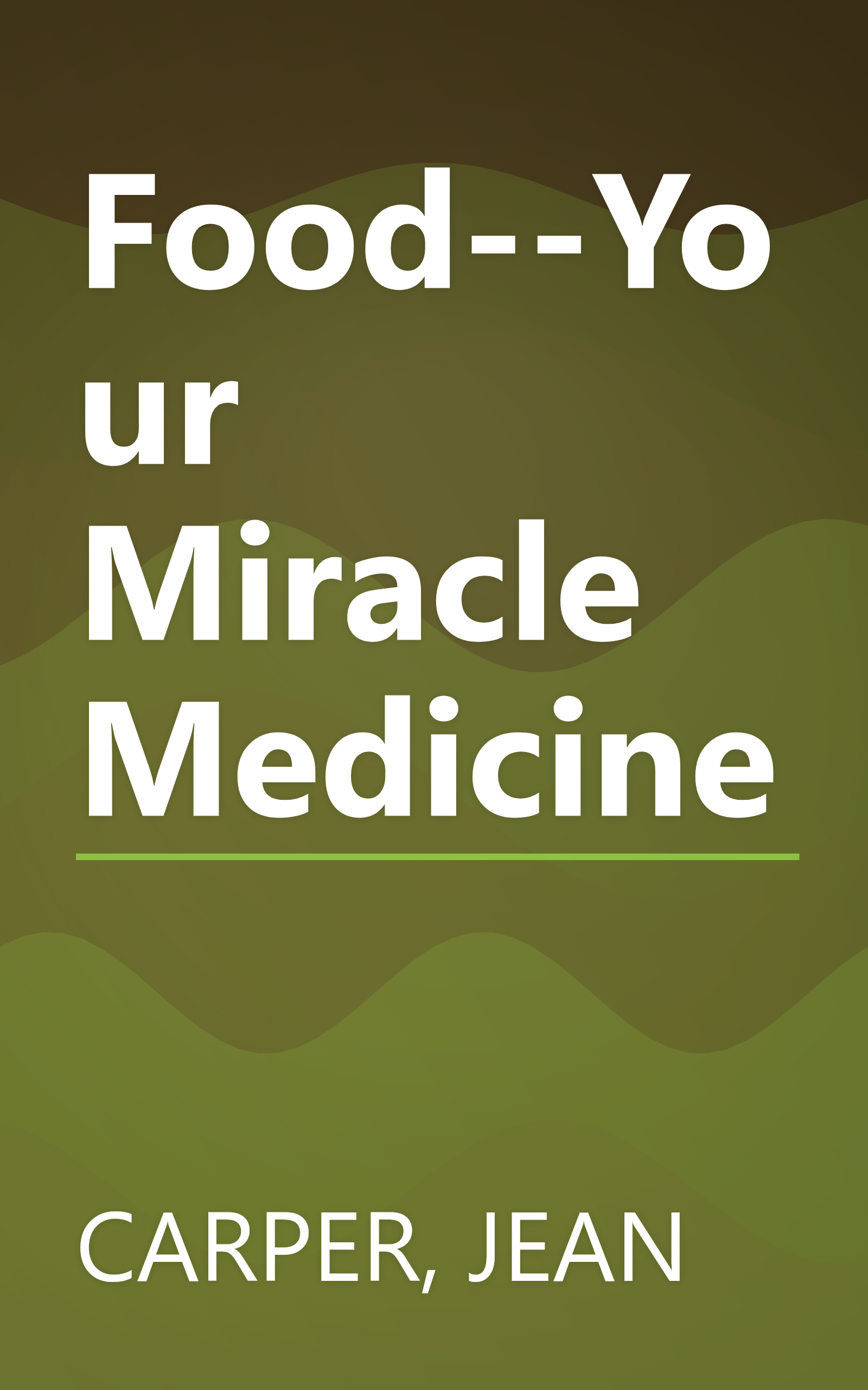 Food--Your Miracle Medicine book cover