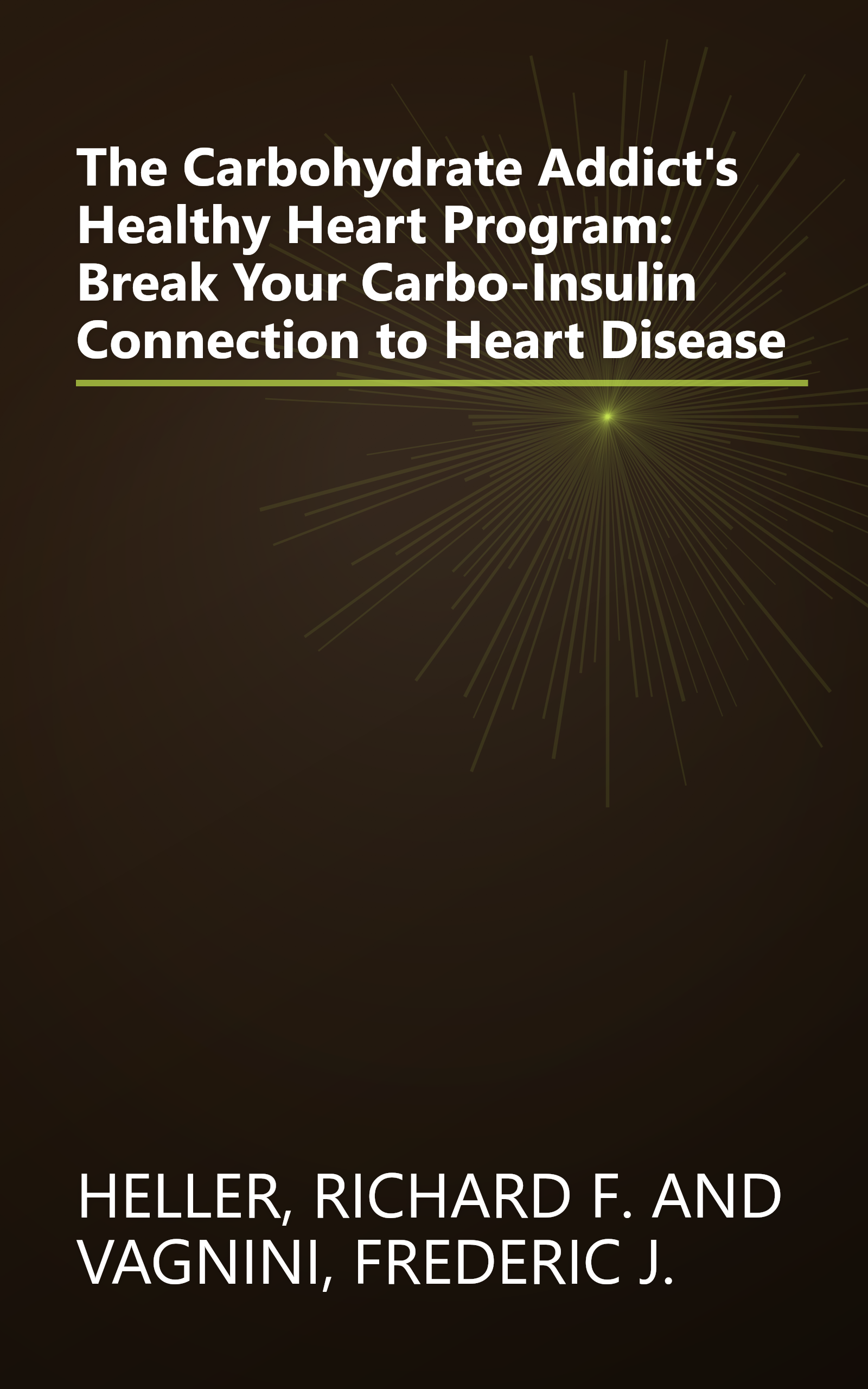 The Carbohydrate Addict's Healthy Heart Program: Break Your Carbo-Insulin Connection to Heart Disease book cover