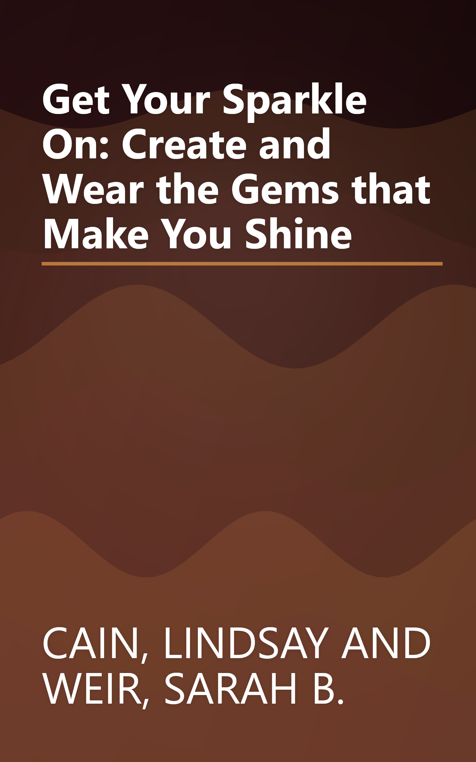 Get Your Sparkle On: Create and Wear the Gems that Make You Shine book cover