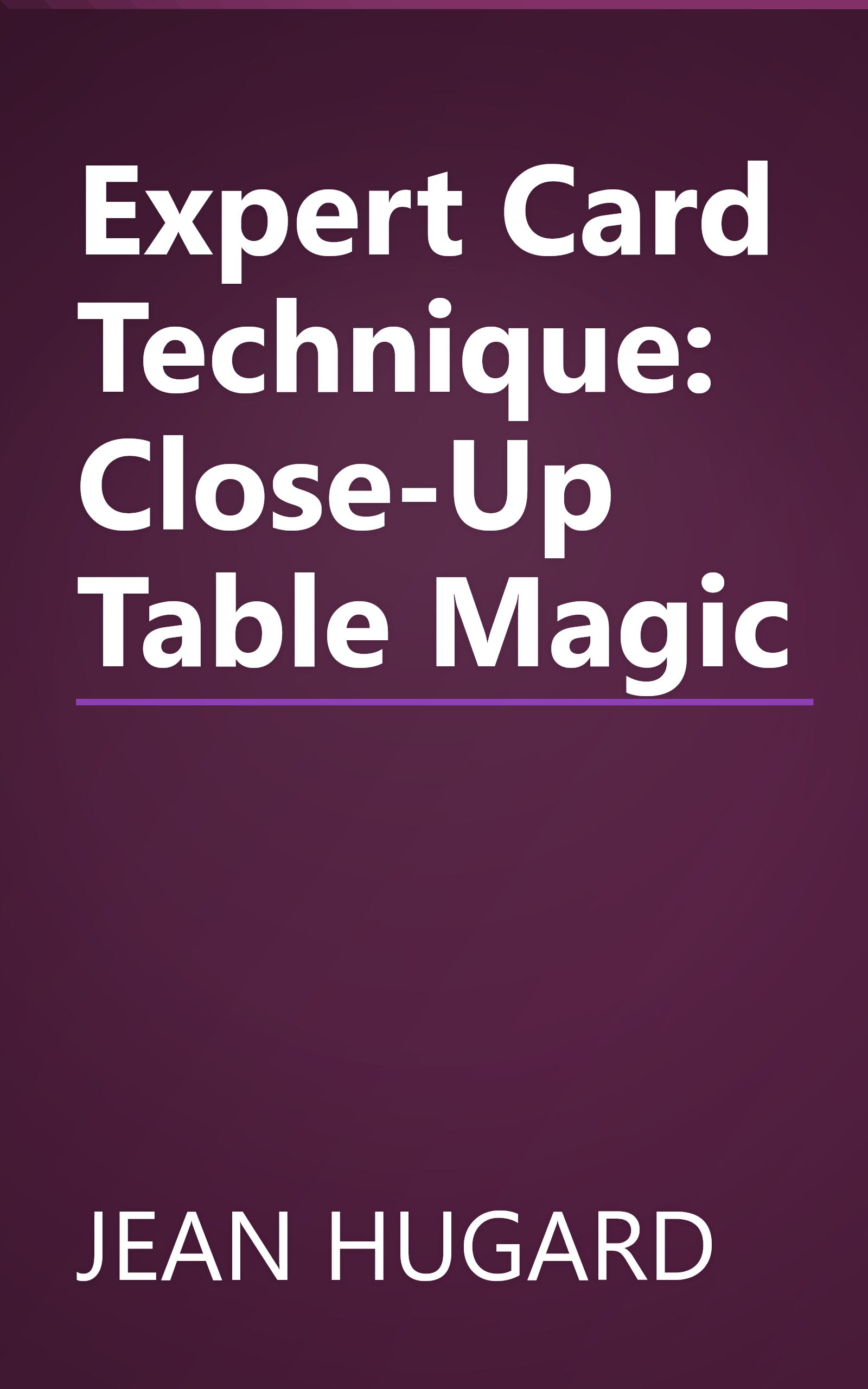 Expert Card Technique: Close-Up Table Magic book cover