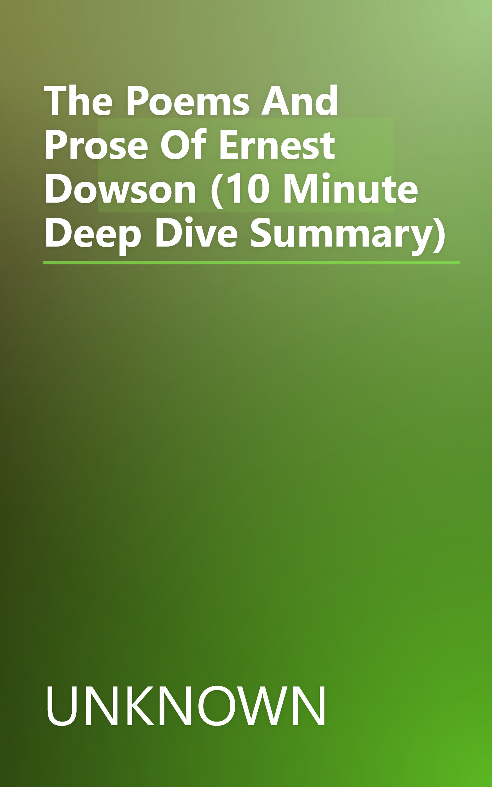 The Poems And Prose Of Ernest Dowson (10 Minute   Deep Dive Summary) book cover