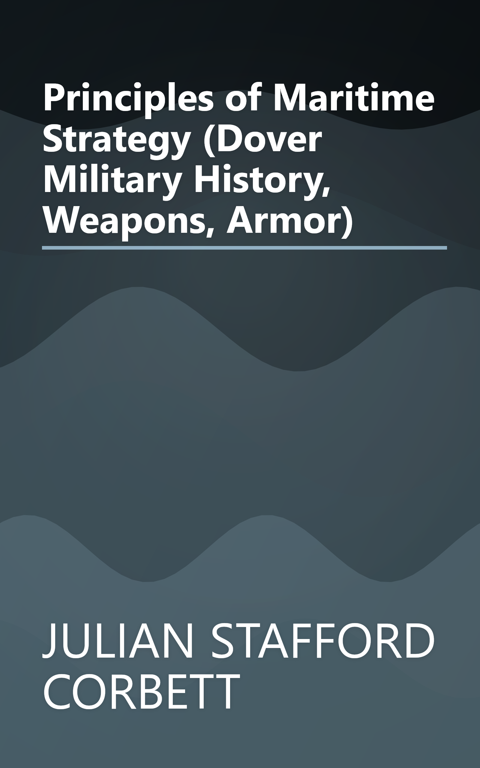 Principles of Maritime Strategy (Dover Military History, Weapons, Armor) book cover