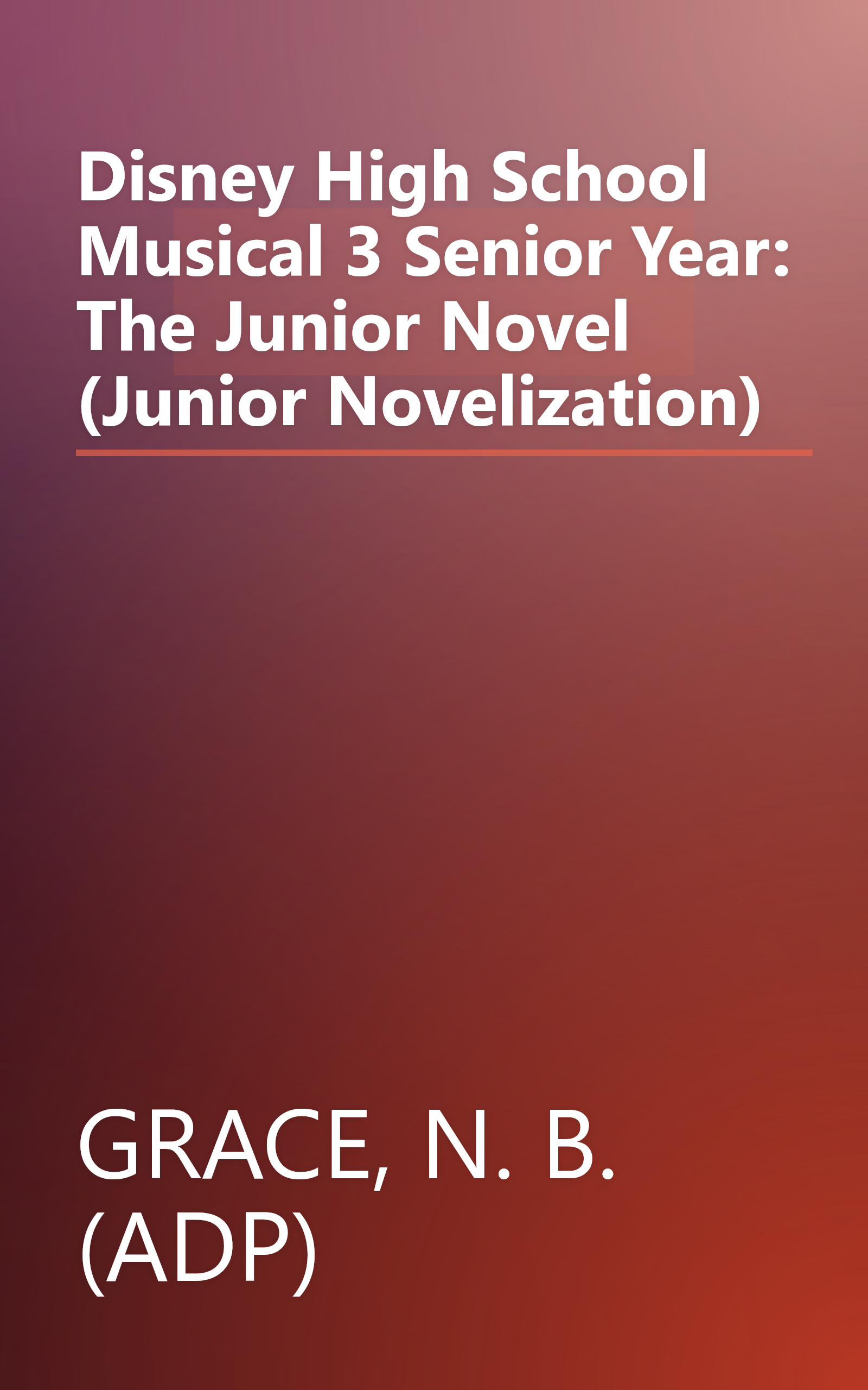 Disney High School Musical 3 Senior Year: The Junior Novel (Junior Novelization) book cover