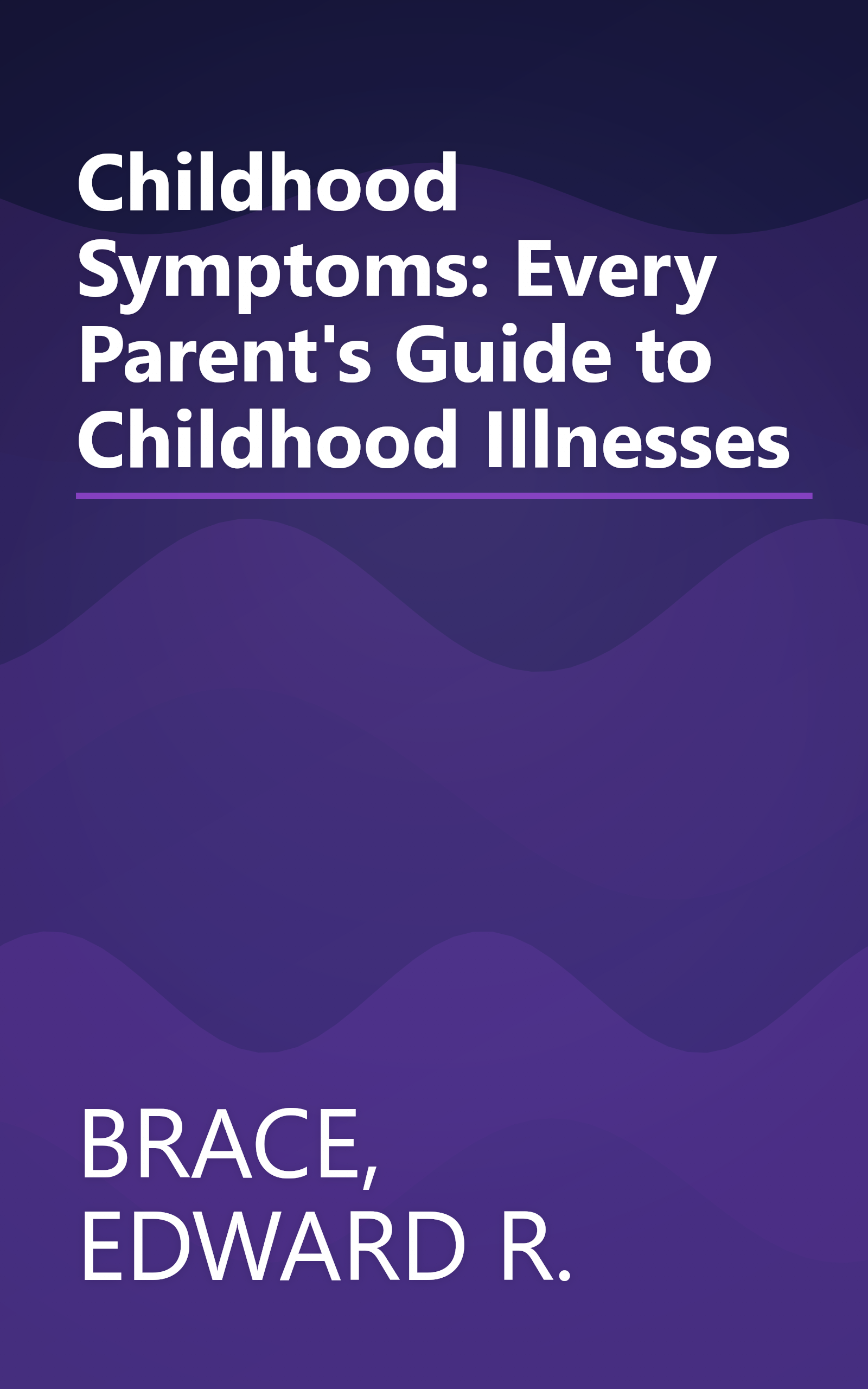 Childhood Symptoms: Every Parent's Guide to Childhood Illnesses book cover