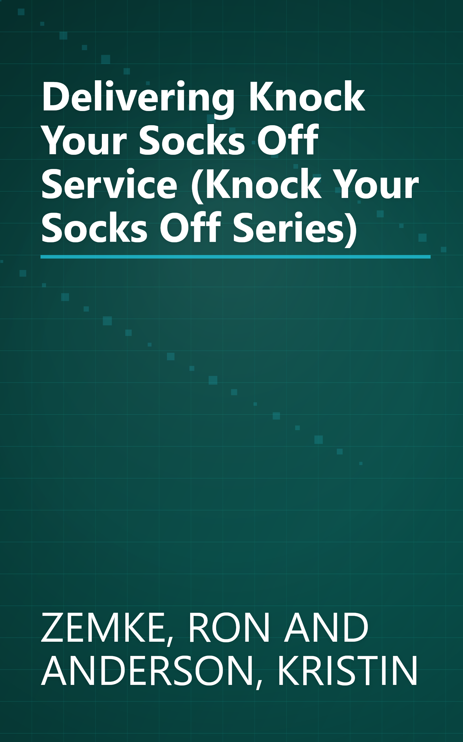 Delivering Knock Your Socks Off Service (Knock Your Socks Off Series) book cover