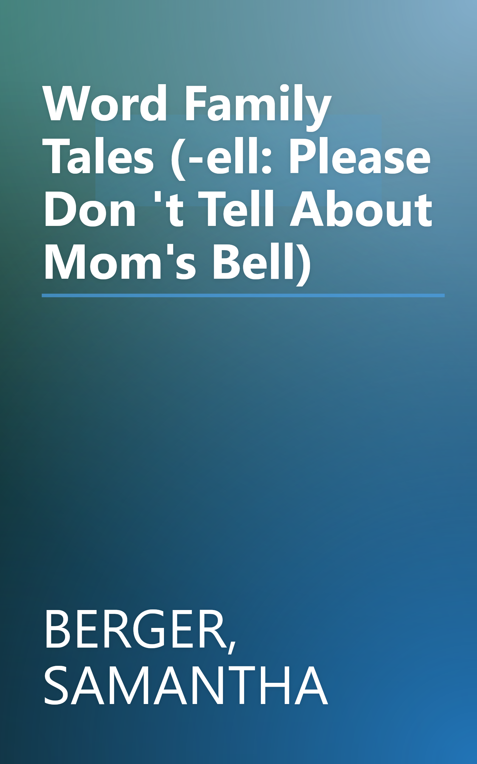 Word Family Tales (-ell: Please Don 't Tell About Mom's Bell) book cover