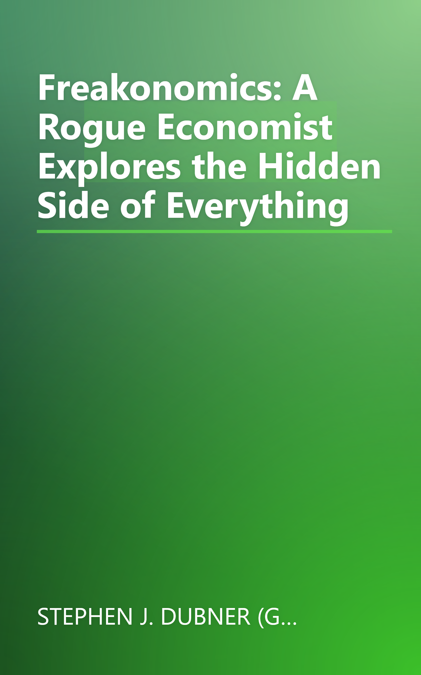 Freakonomics: A Rogue Economist Explores the Hidden Side of Everything book cover