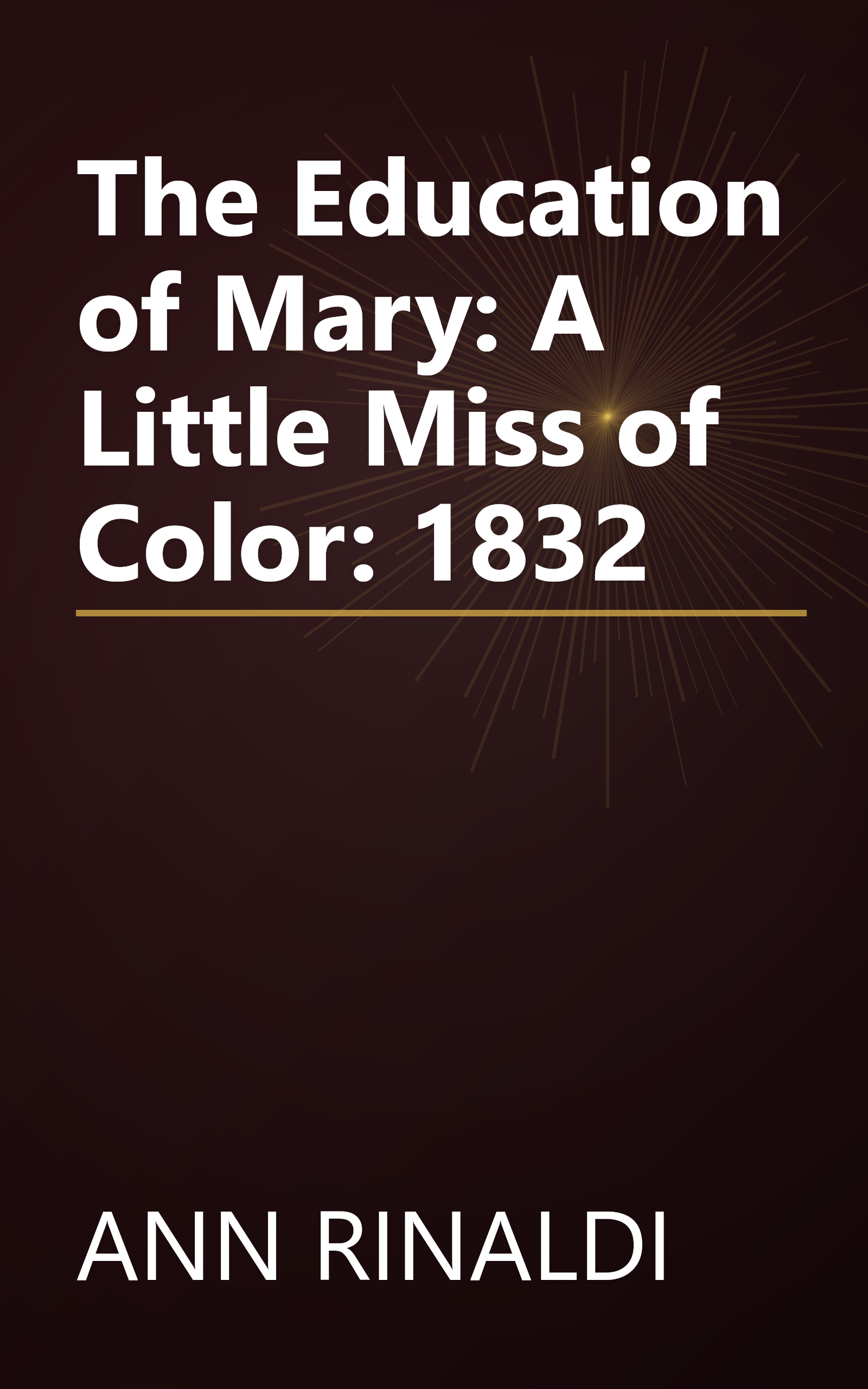 The Education of Mary: A Little Miss of Color: 1832 book cover