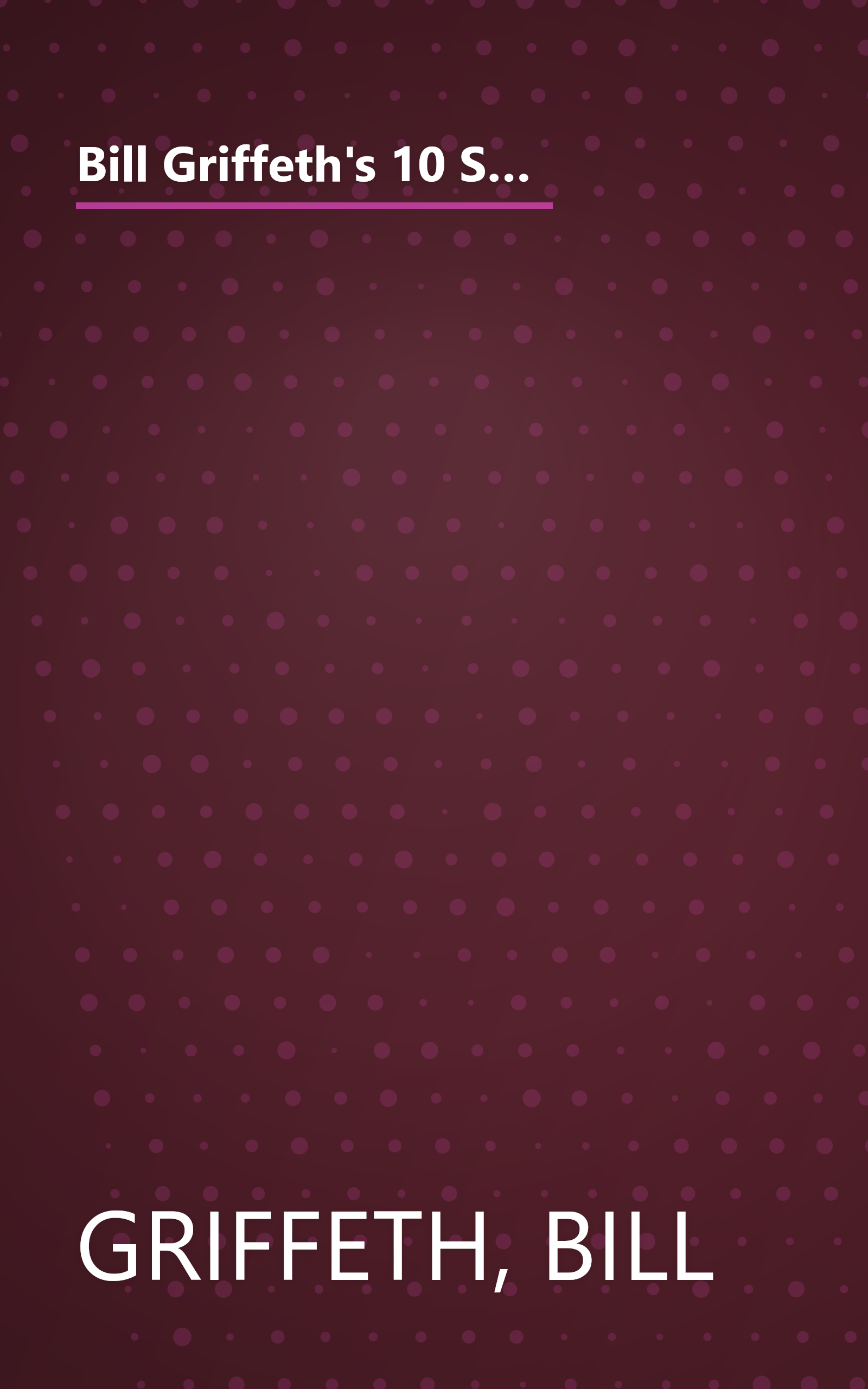 Bill Griffeth's 10 Steps to Financial Prosperity: Cnbc Award Winning Anchor Shows You How to Achieve Financial Independence/Book and Disk book cover