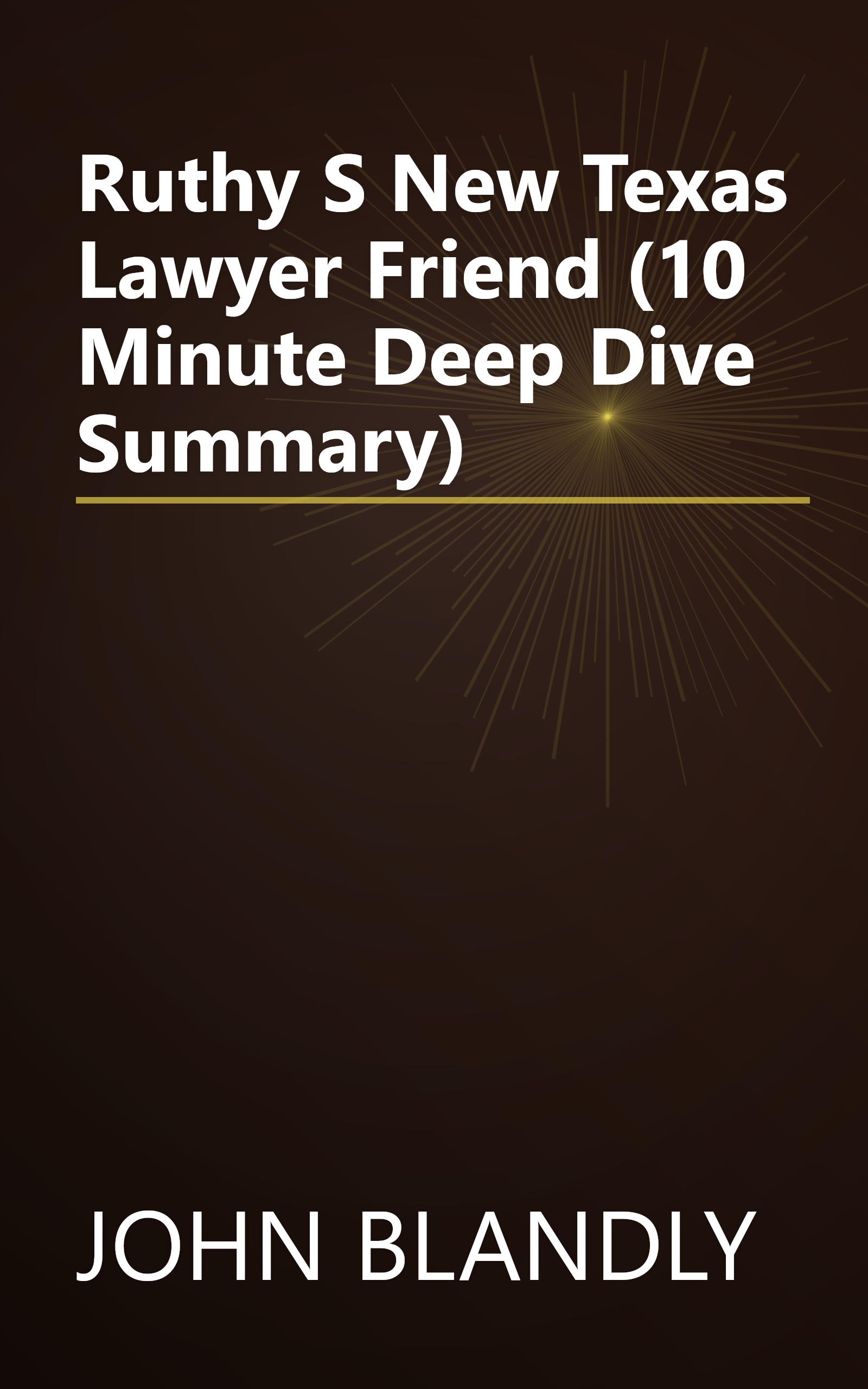 Ruthy S New Texas Lawyer Friend (10 Minute   Deep Dive Summary) book cover