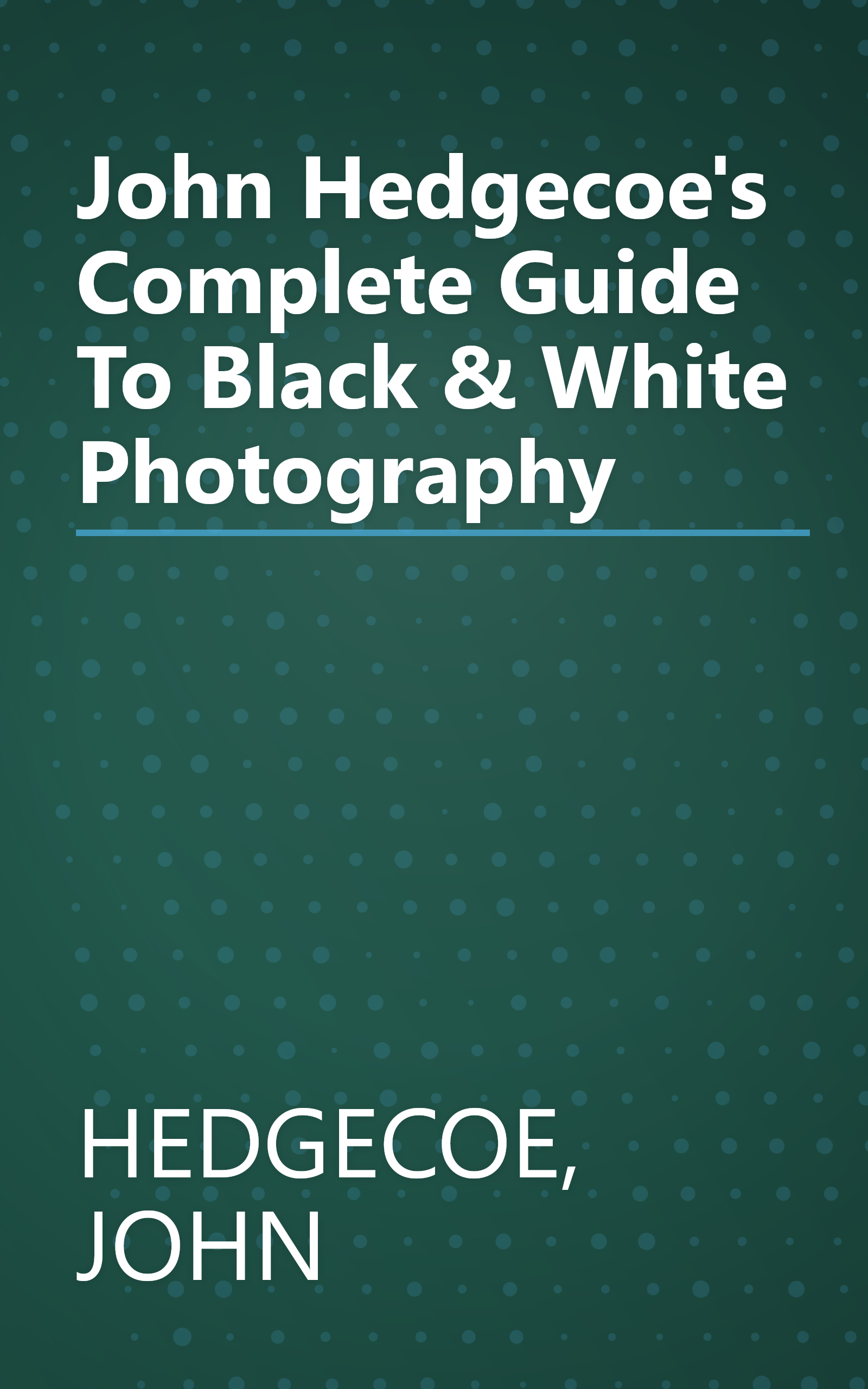 John Hedgecoe's Complete Guide To Black & White Photography book cover