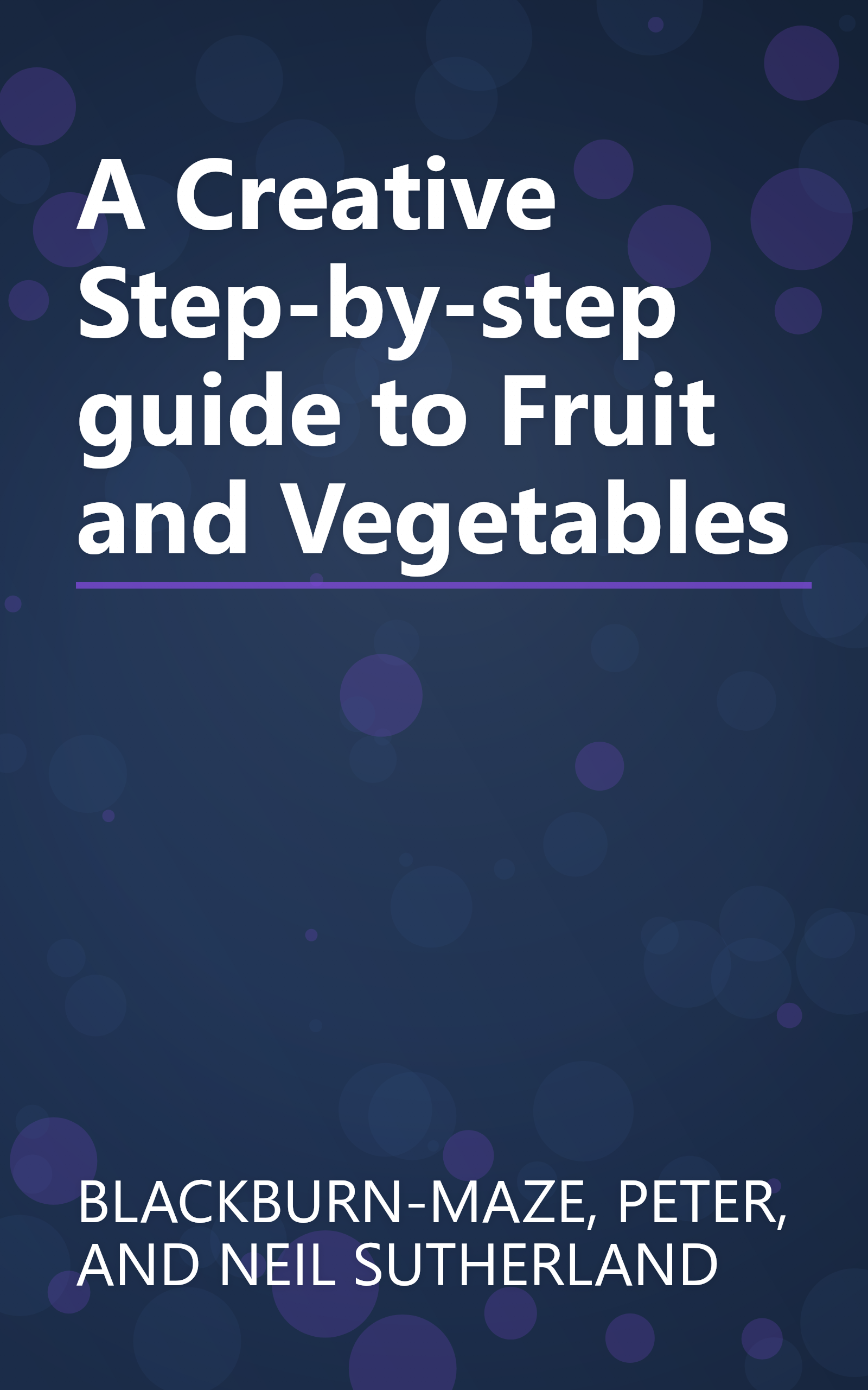 A Creative Step-by-step guide to Fruit and Vegetables book cover