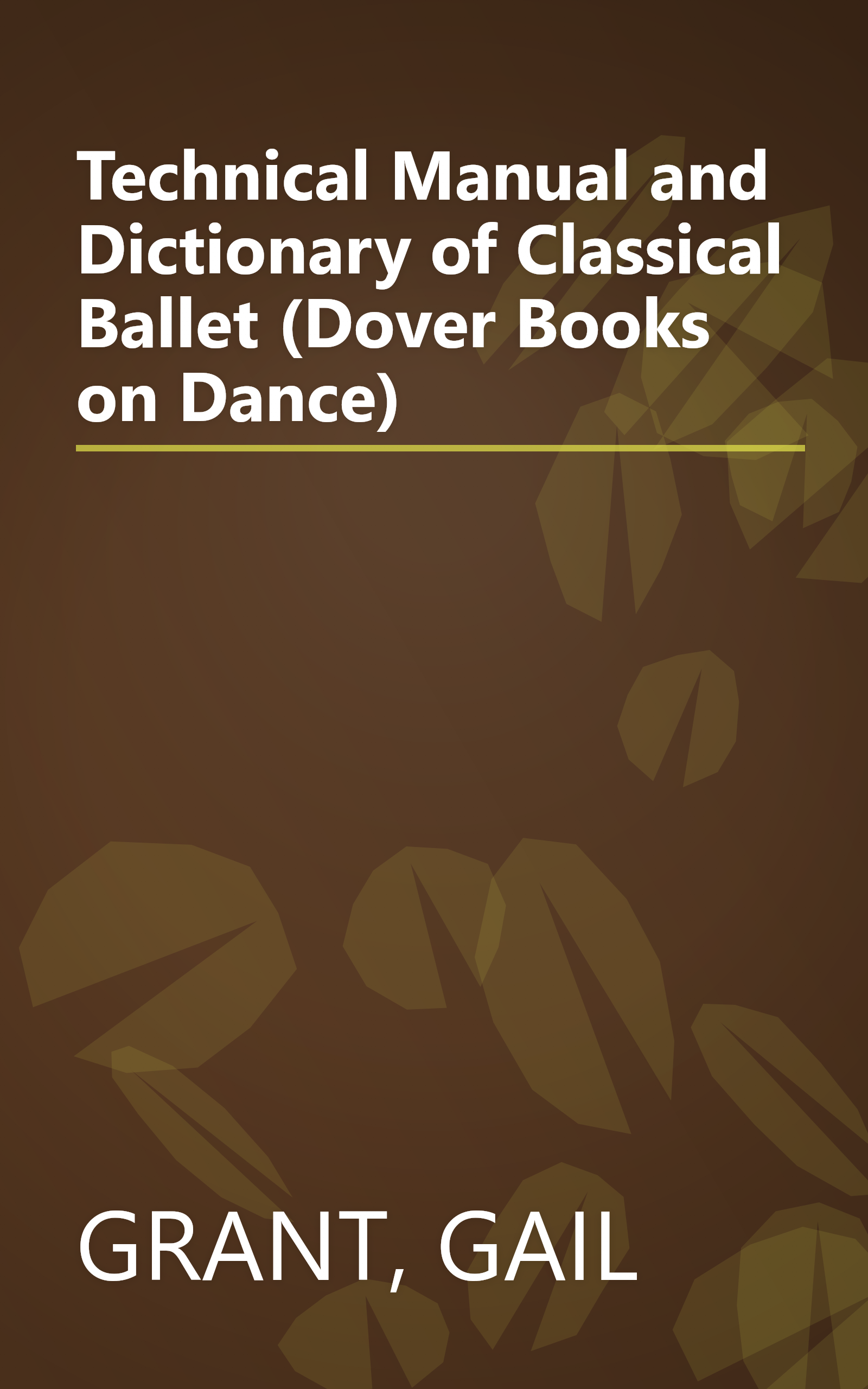 Technical Manual and Dictionary of Classical Ballet (Dover Books on Dance) book cover