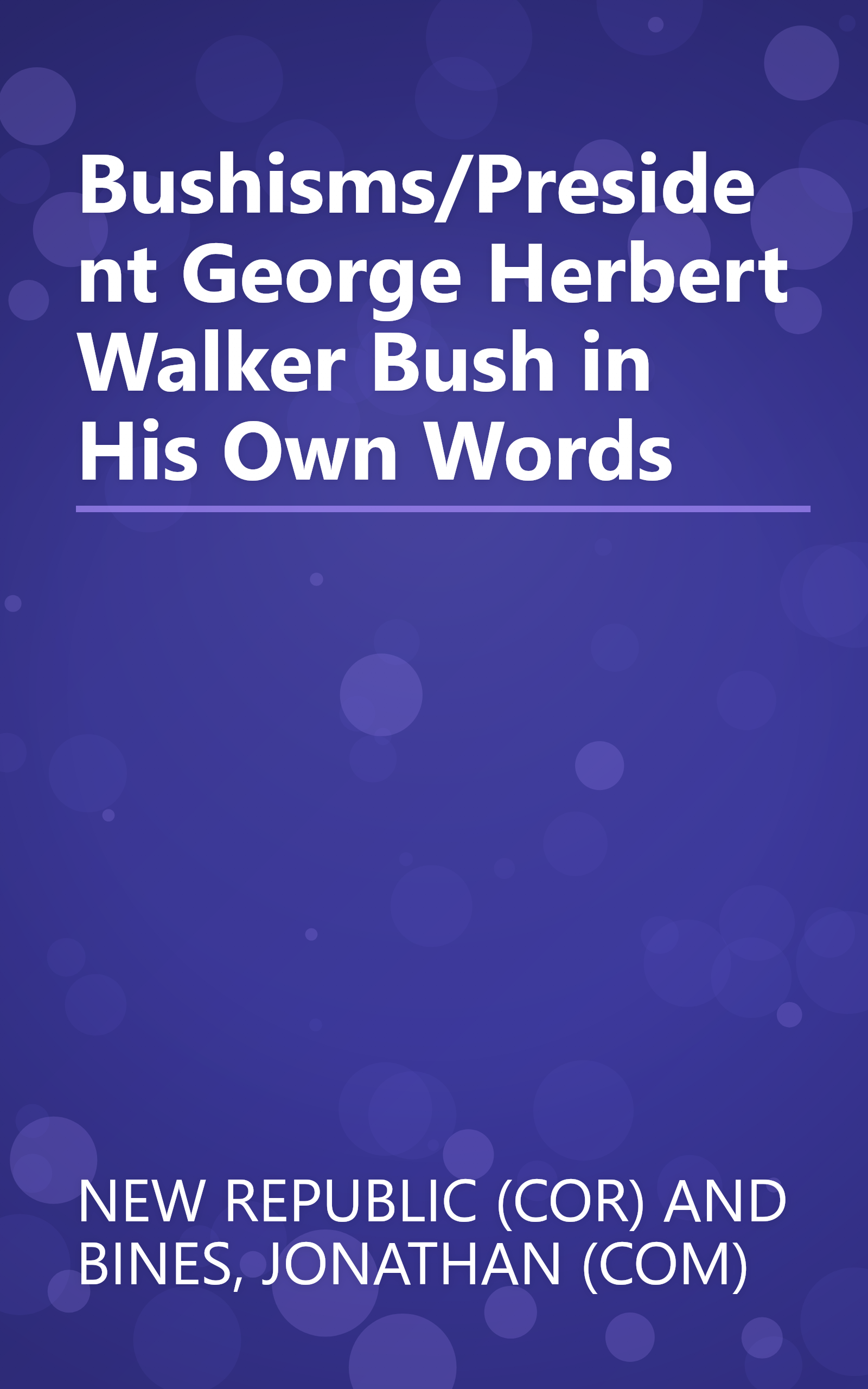 Bushisms/President George Herbert Walker Bush in His Own Words book cover