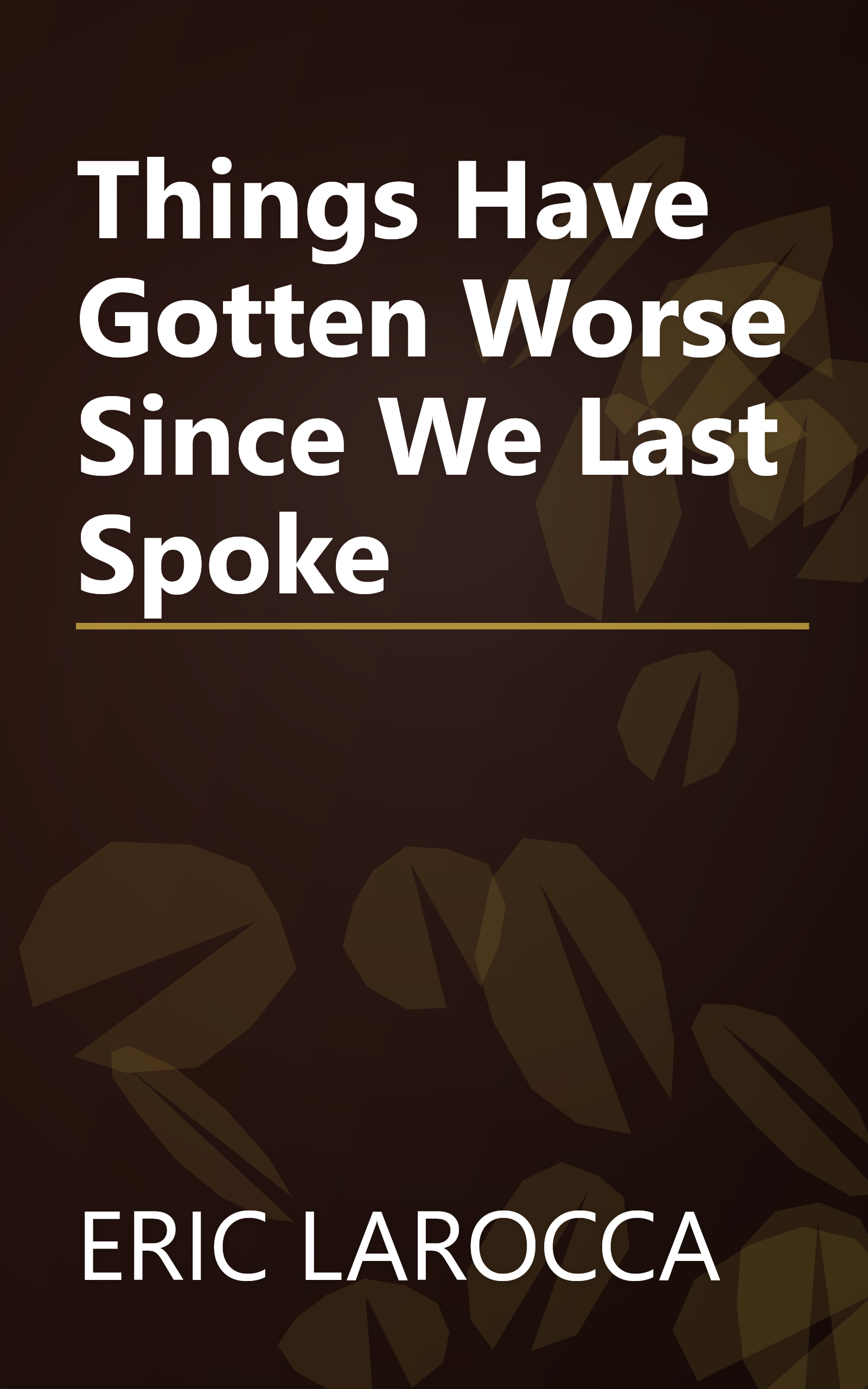 Things Have Gotten Worse Since We Last Spoke book cover