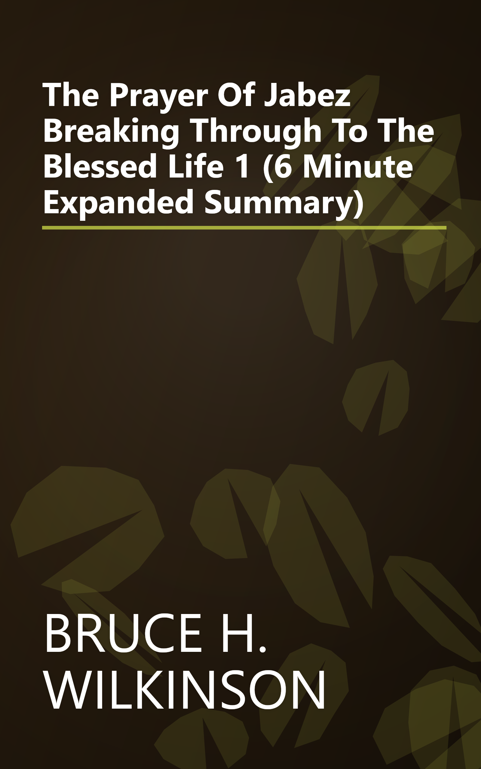 The Prayer Of Jabez  Breaking Through To The Blessed Life 1 (6 Minute   Expanded Summary) book cover