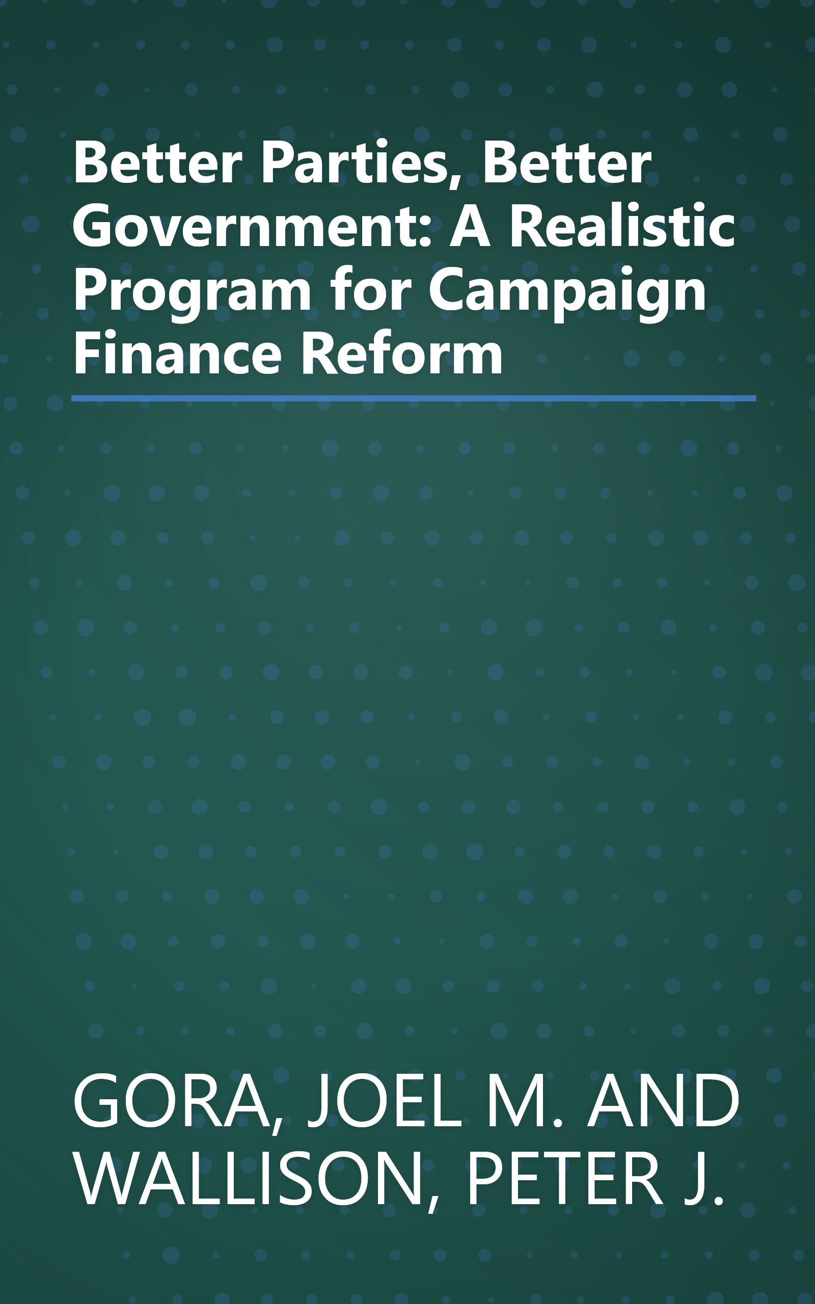 Better Parties, Better Government: A Realistic Program for Campaign Finance Reform book cover