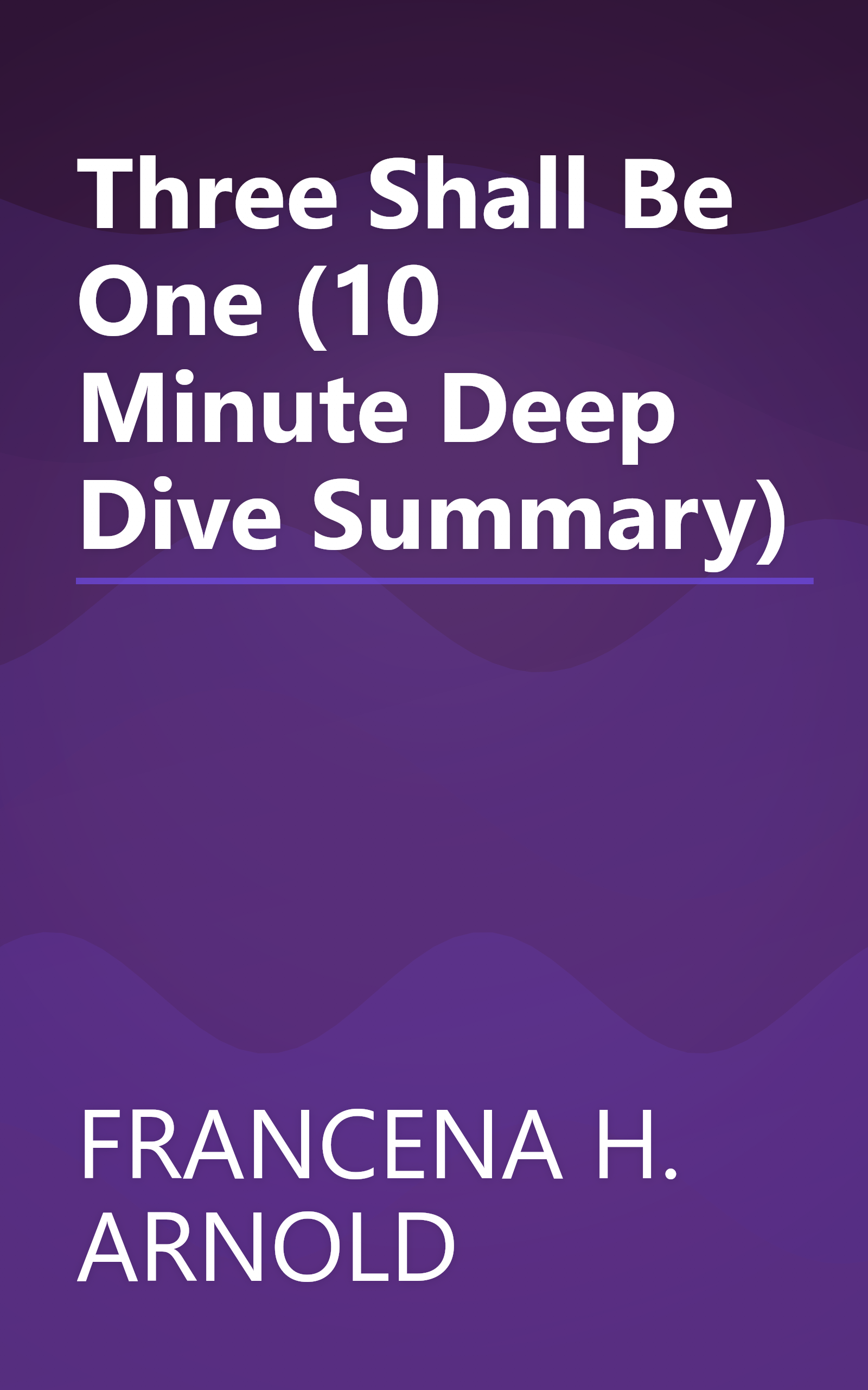Three Shall Be One (10 Minute   Deep Dive Summary) book cover