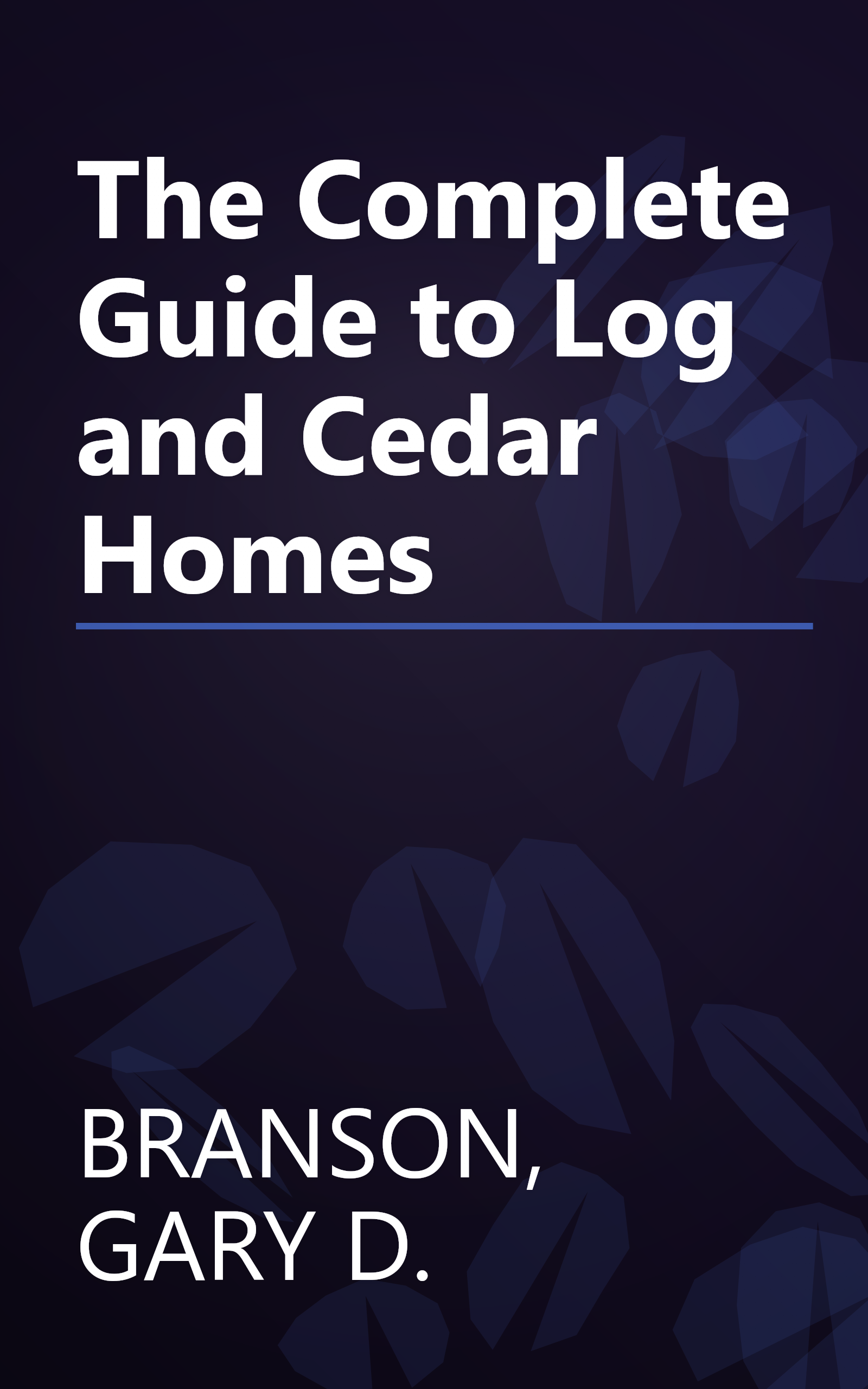 The Complete Guide to Log and Cedar Homes book cover