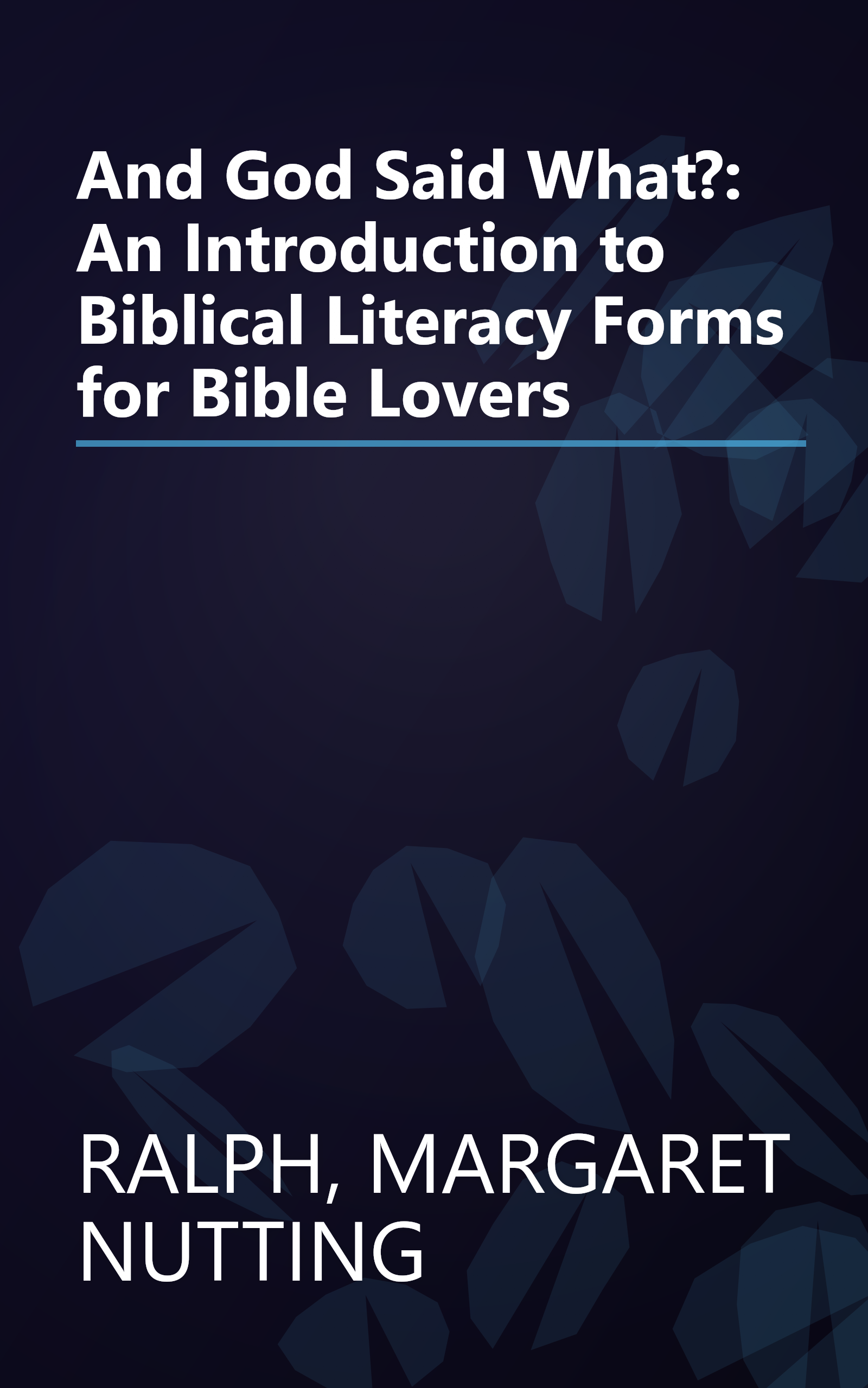 And God Said What?: An Introduction to Biblical Literacy Forms for Bible Lovers book cover