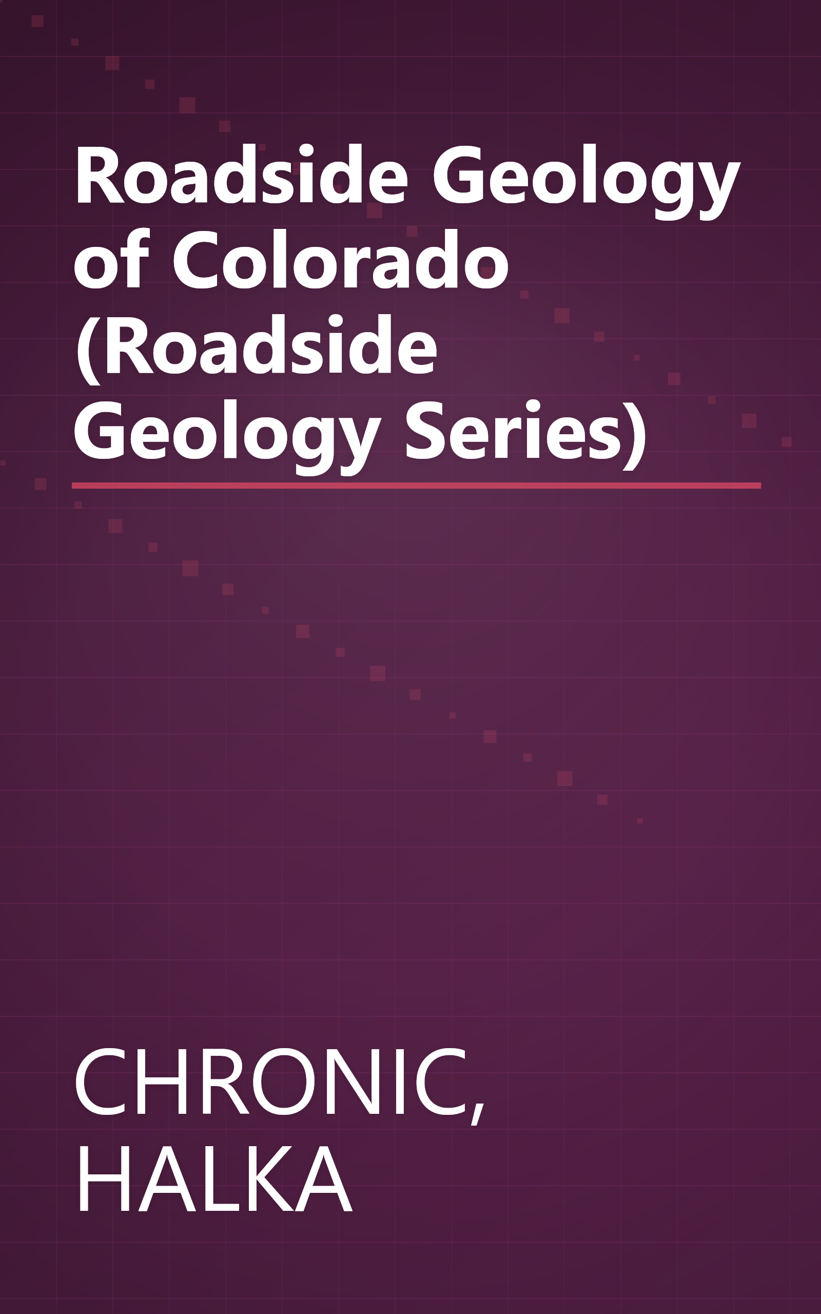 Roadside Geology of Colorado (Roadside Geology Series) book cover
