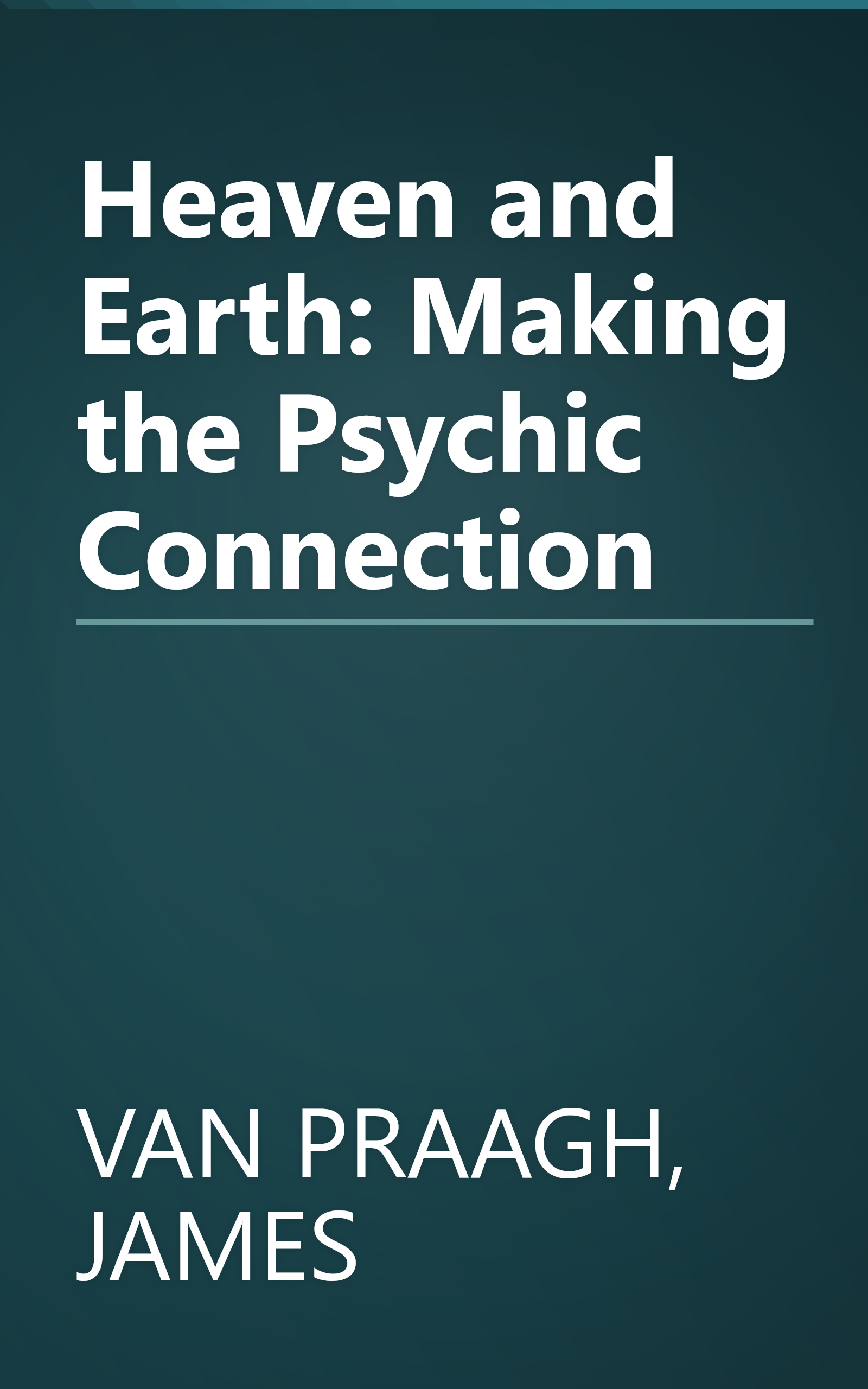 Heaven and Earth: Making the Psychic Connection book cover
