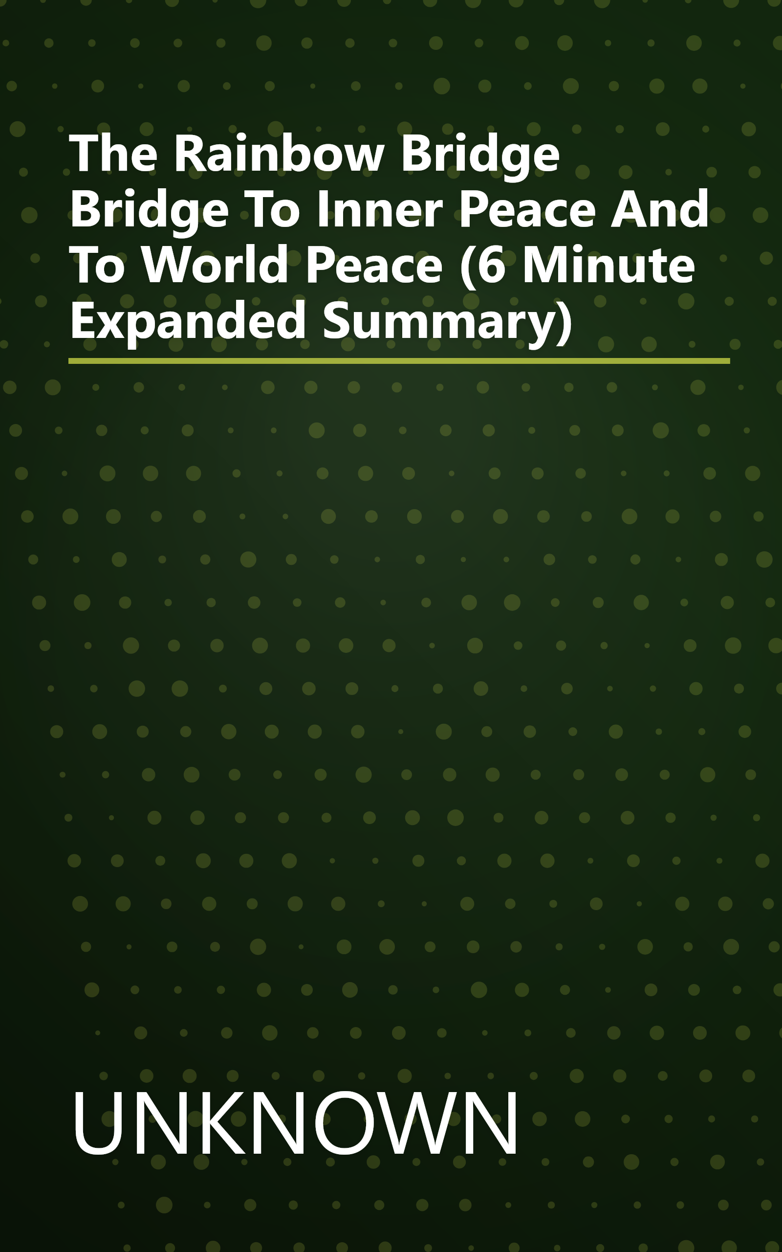 The Rainbow Bridge  Bridge To Inner Peace And To World Peace (6 Minute   Expanded Summary) book cover