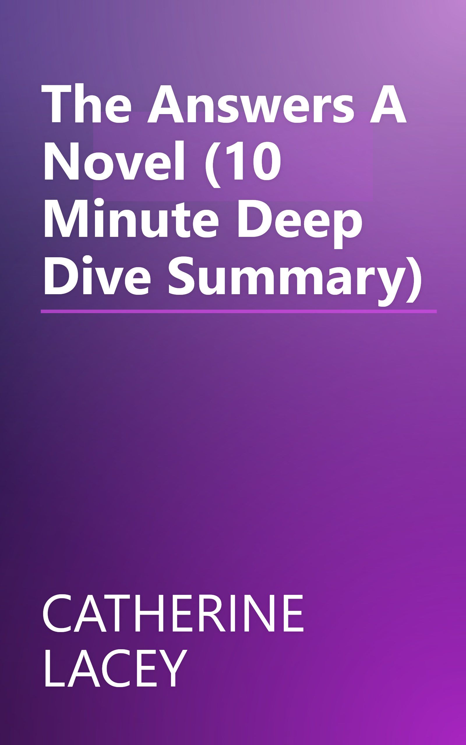 The Answers  A Novel (10 Minute   Deep Dive Summary) book cover