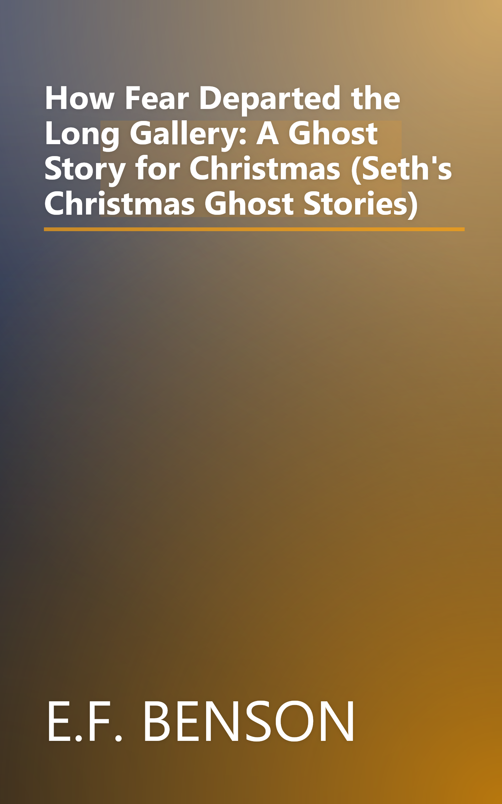 How Fear Departed the Long Gallery: A Ghost Story for Christmas (Seth's Christmas Ghost Stories) book cover