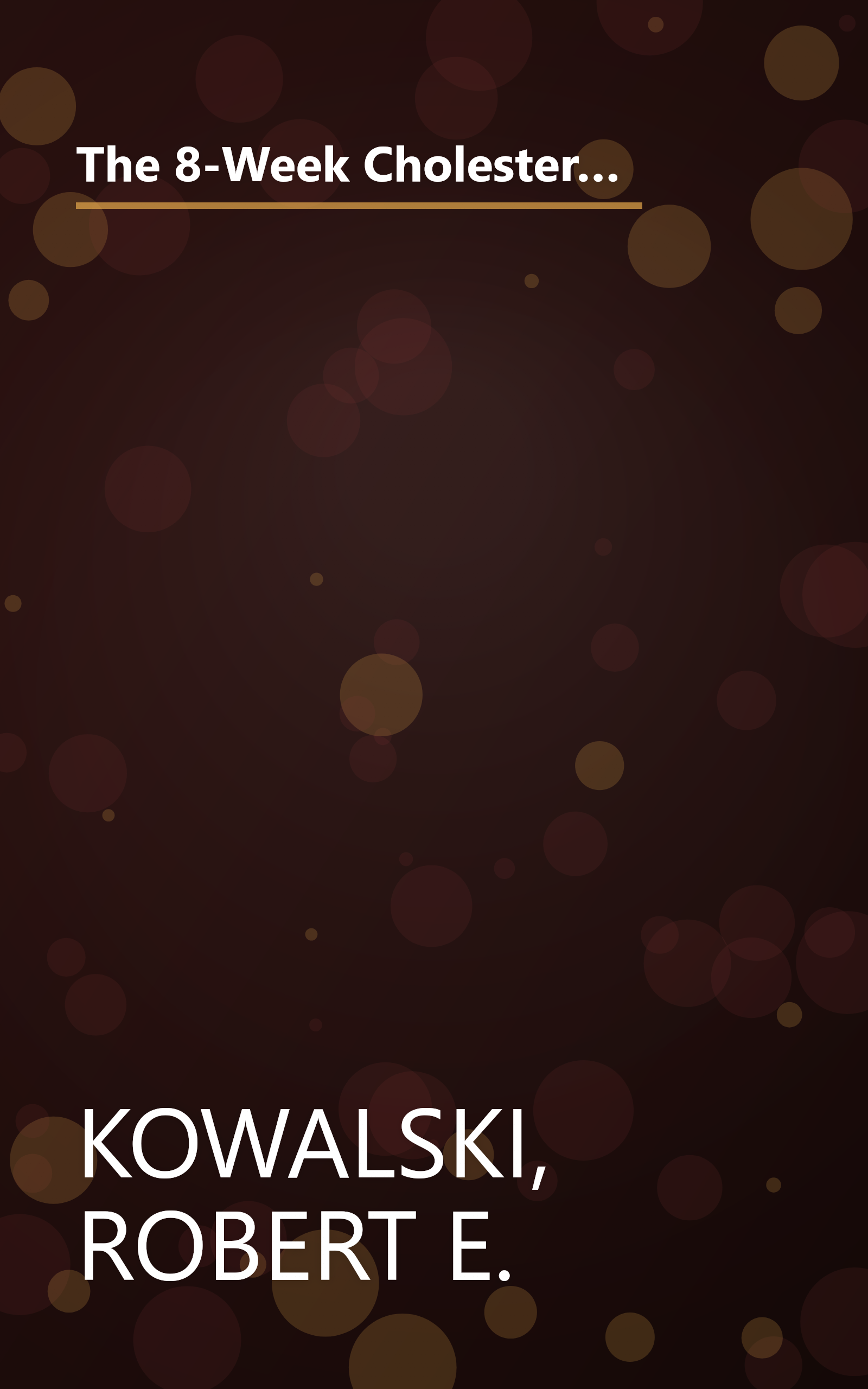 The 8-Week Cholesterol Cure Cookbook: More Than 200 Delicious Recipes Featuring the Foods Proven to Lower Cholesterol book cover