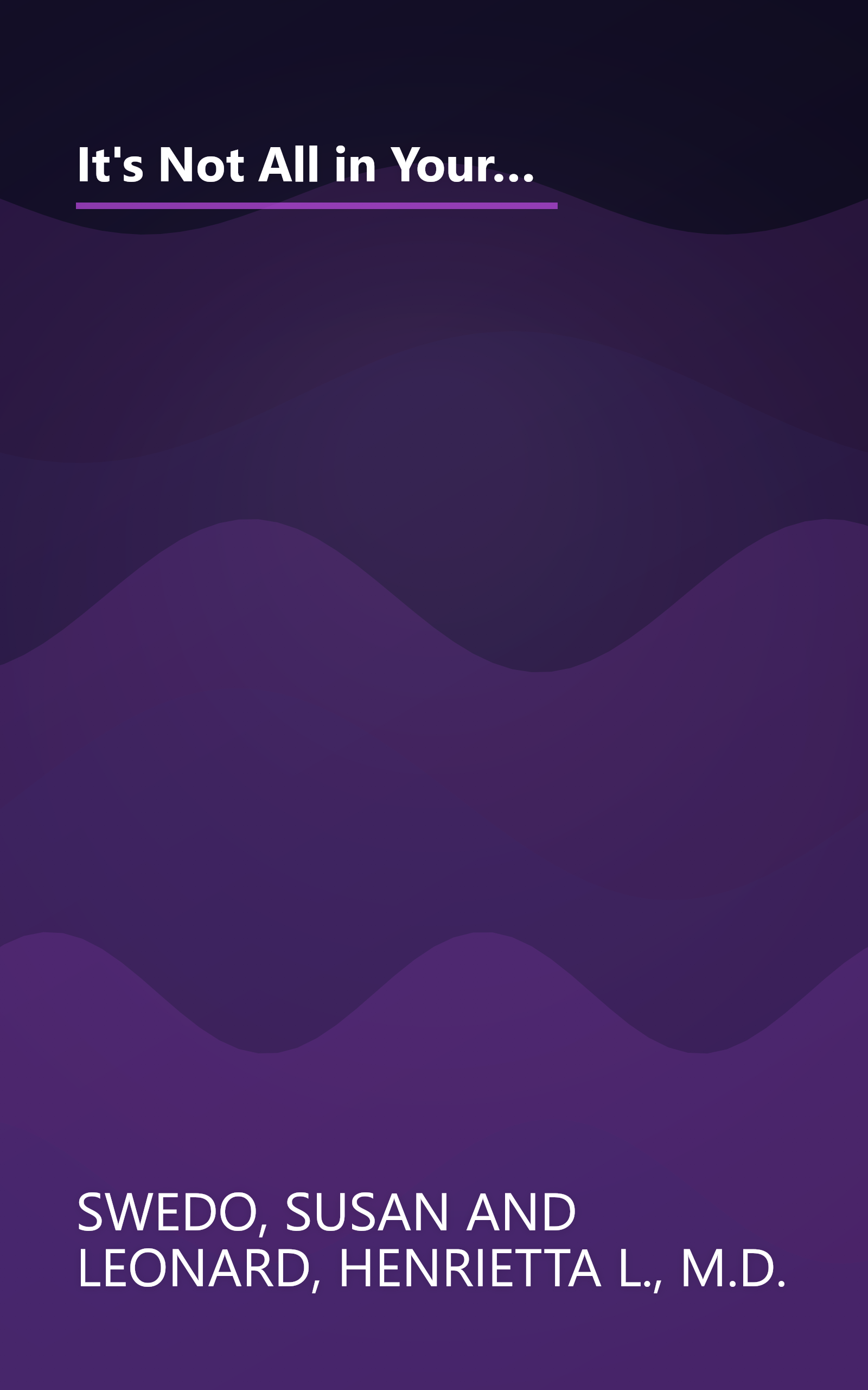 It's Not All in Your Head: Now Women Can Discover the Real Causes of Their Most Commonly Misdiagnosed Health Problems book cover