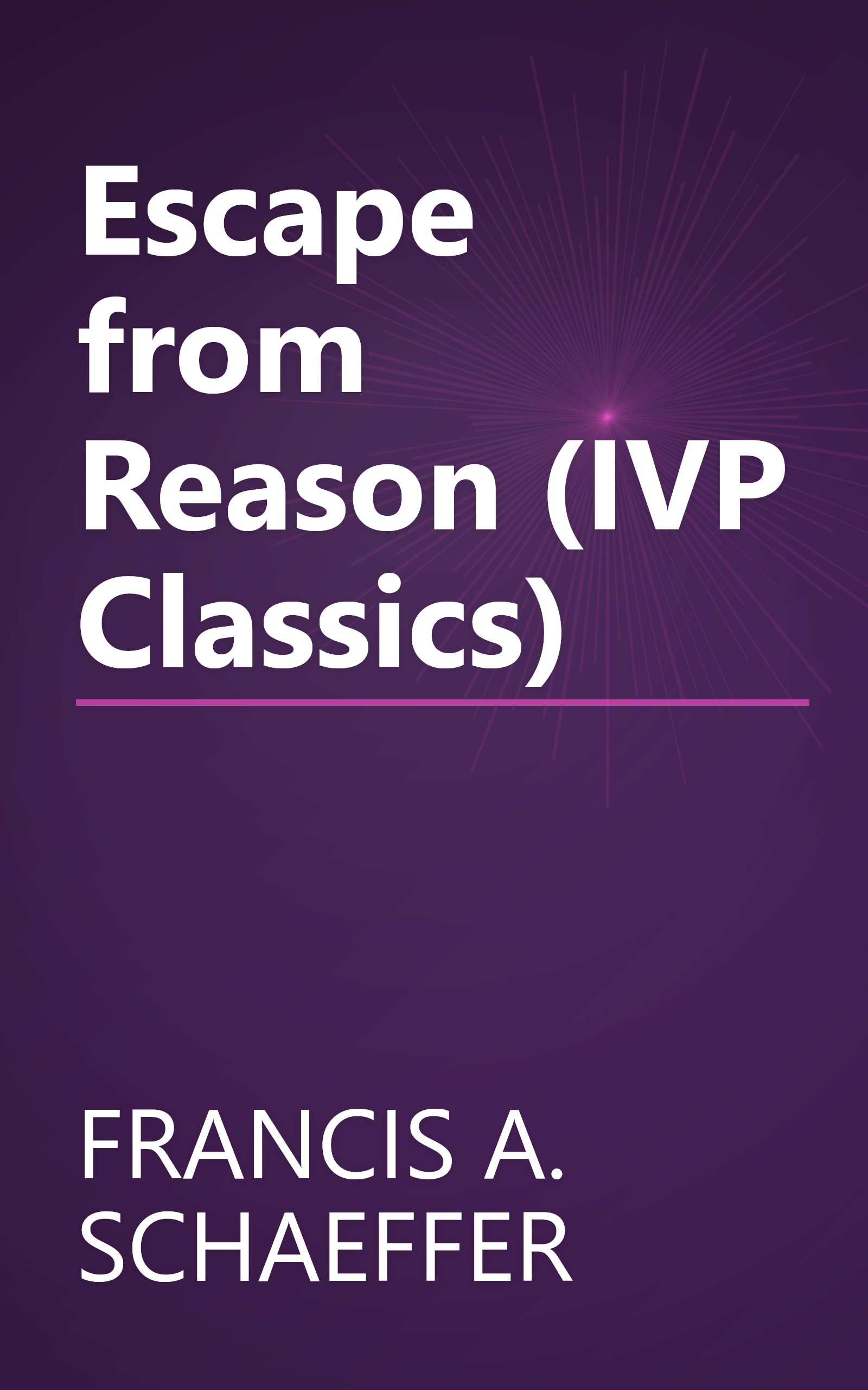 Escape from Reason (IVP Classics) book cover
