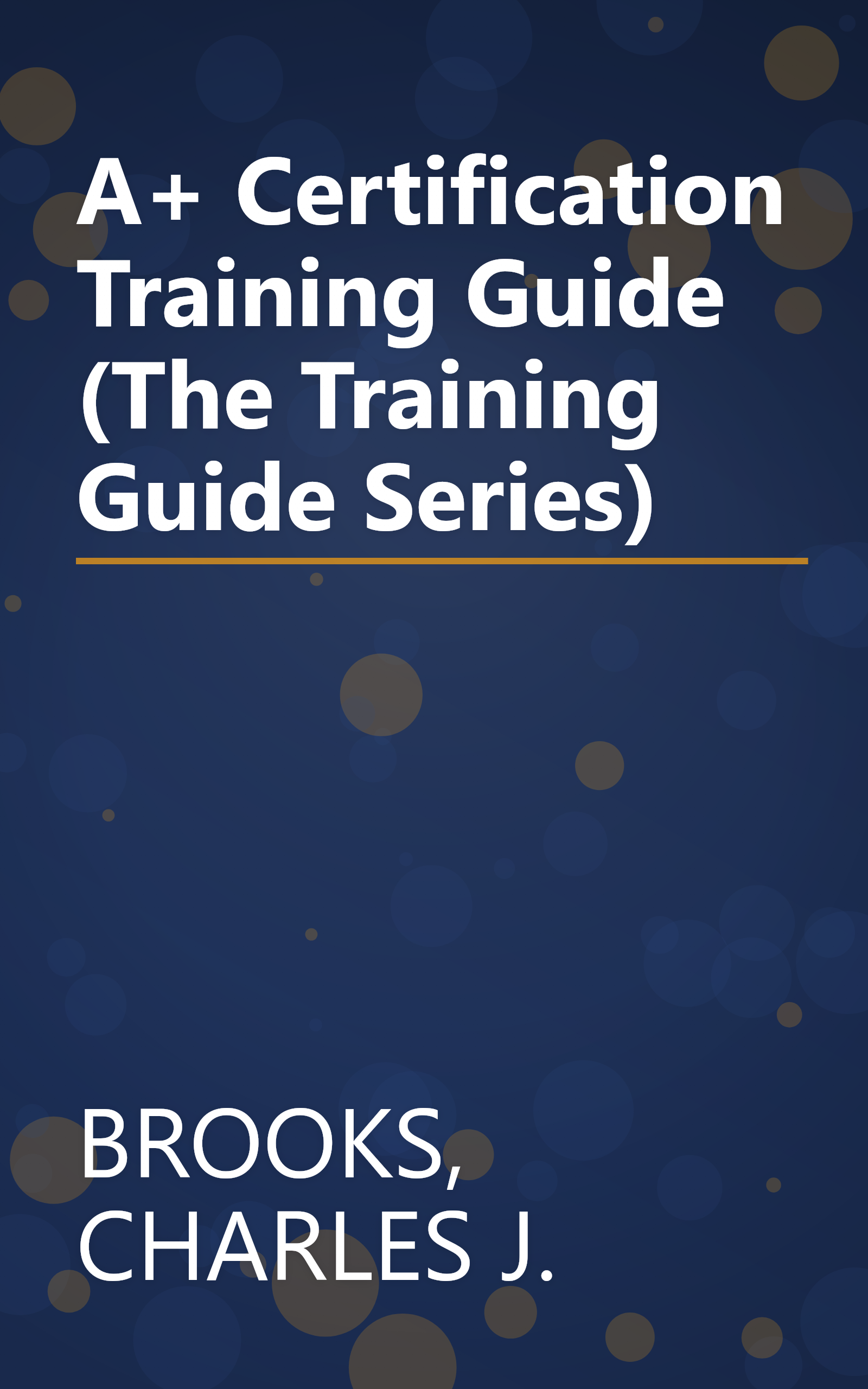 A+ Certification Training Guide (The Training Guide Series) book cover
