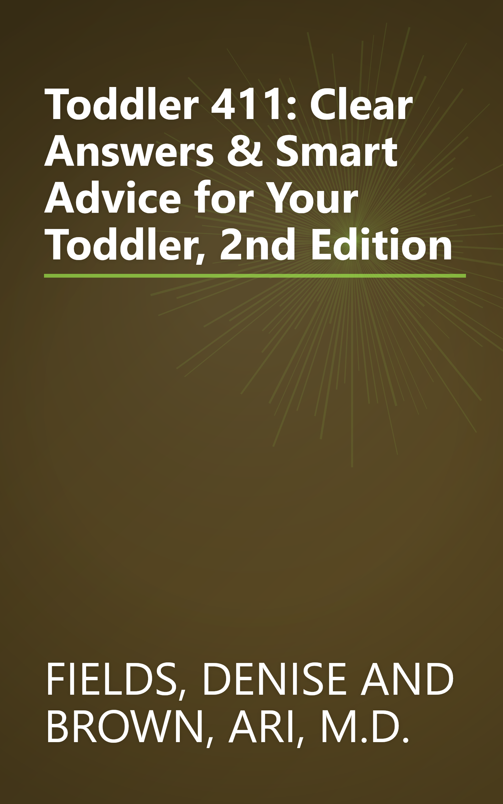 Toddler 411: Clear Answers & Smart Advice for Your Toddler, 2nd Edition book cover