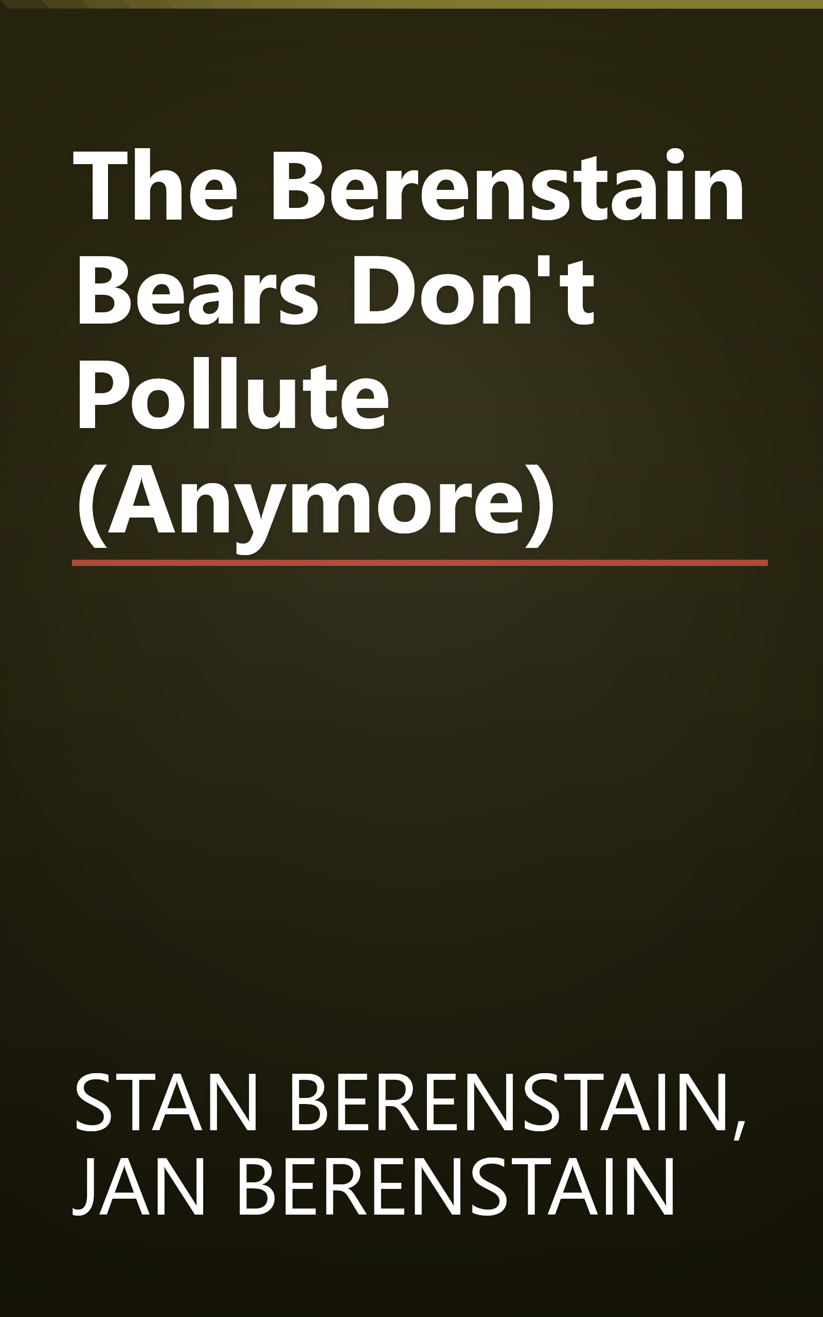 The Berenstain Bears Don't Pollute (Anymore) book cover