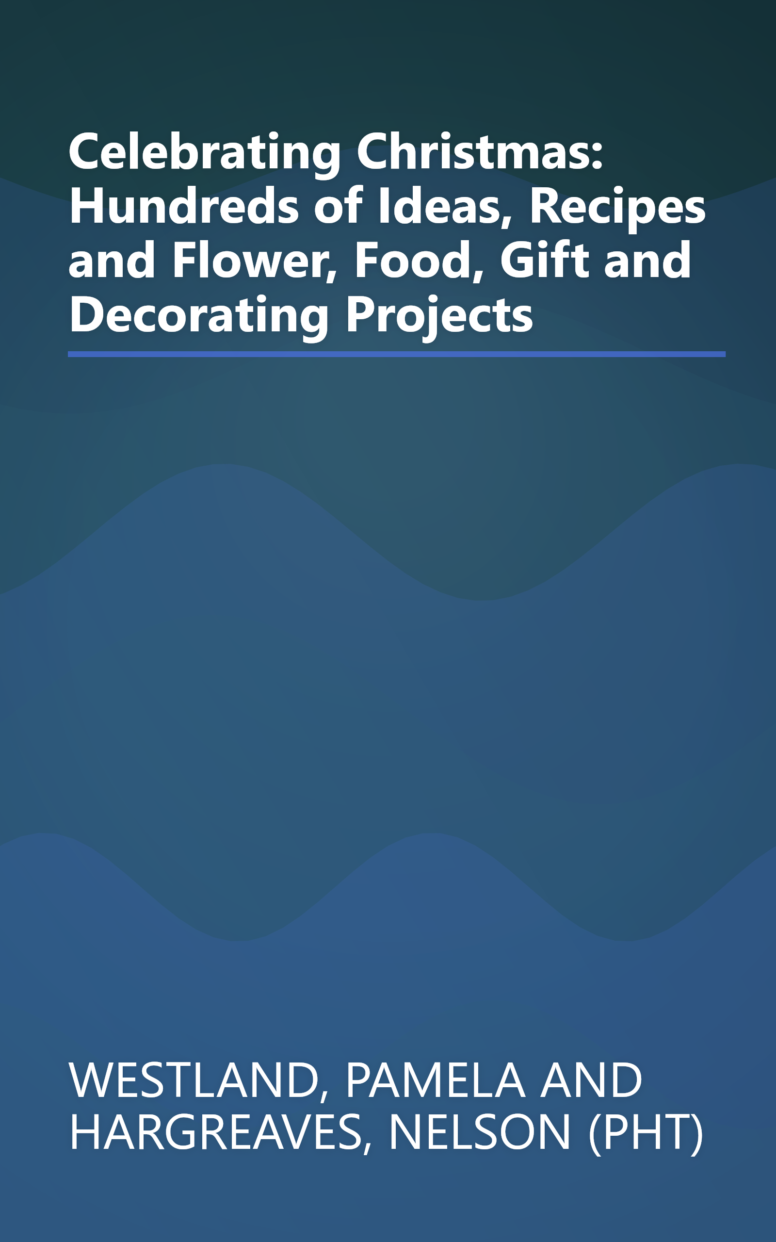 Celebrating Christmas: Hundreds of Ideas, Recipes and Flower, Food, Gift and Decorating Projects book cover