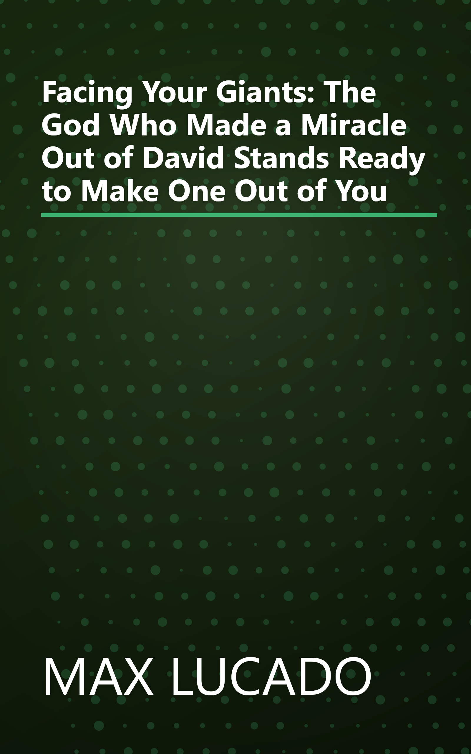 Facing Your Giants: The God Who Made a Miracle Out of David Stands Ready to Make One Out of You book cover