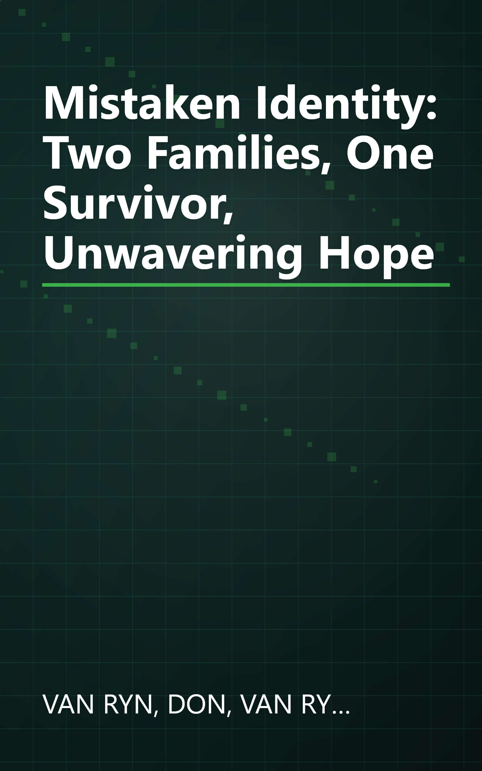 Mistaken Identity: Two Families, One Survivor, Unwavering Hope book cover