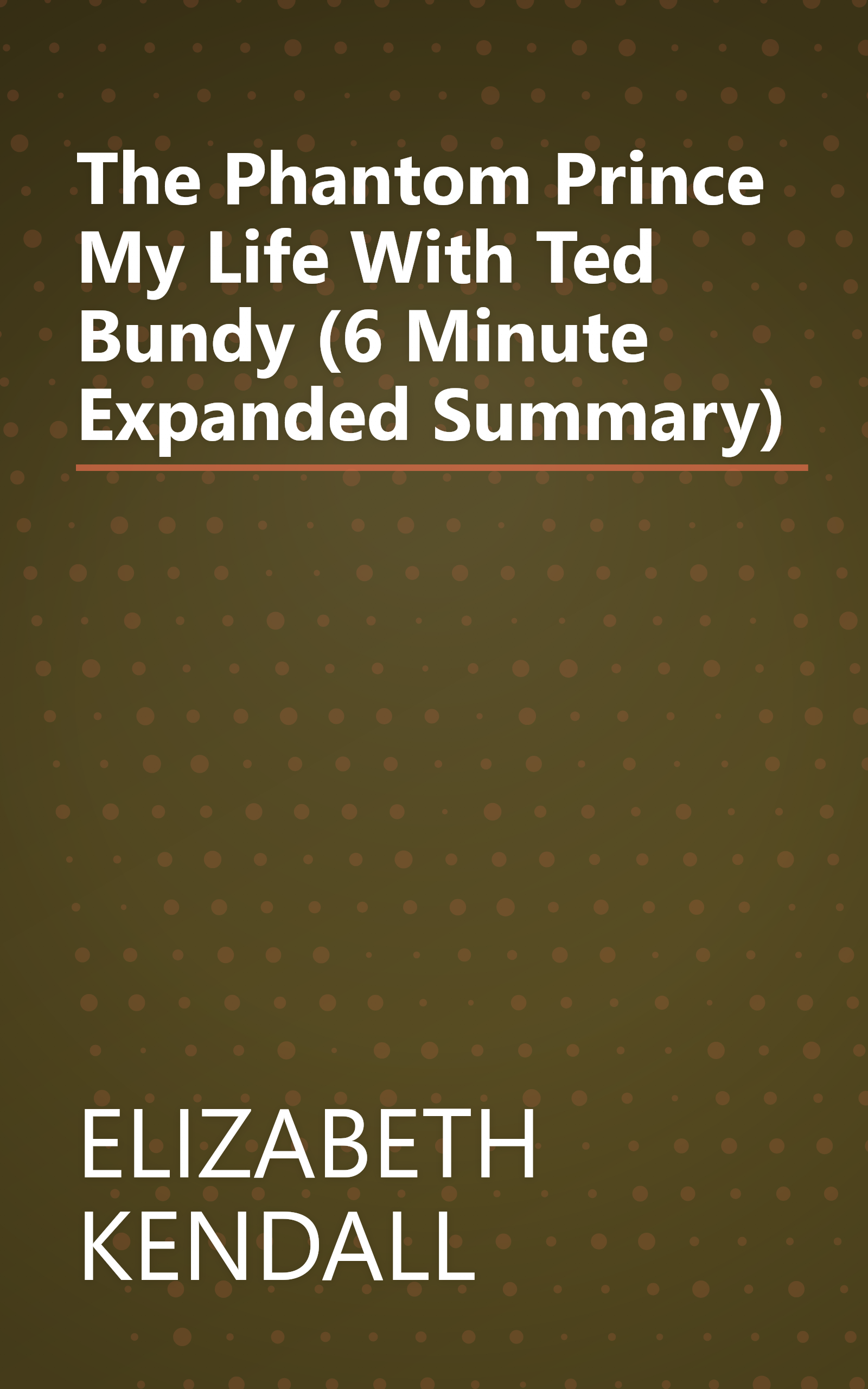 The Phantom Prince  My Life With Ted Bundy (6 Minute   Expanded Summary) book cover