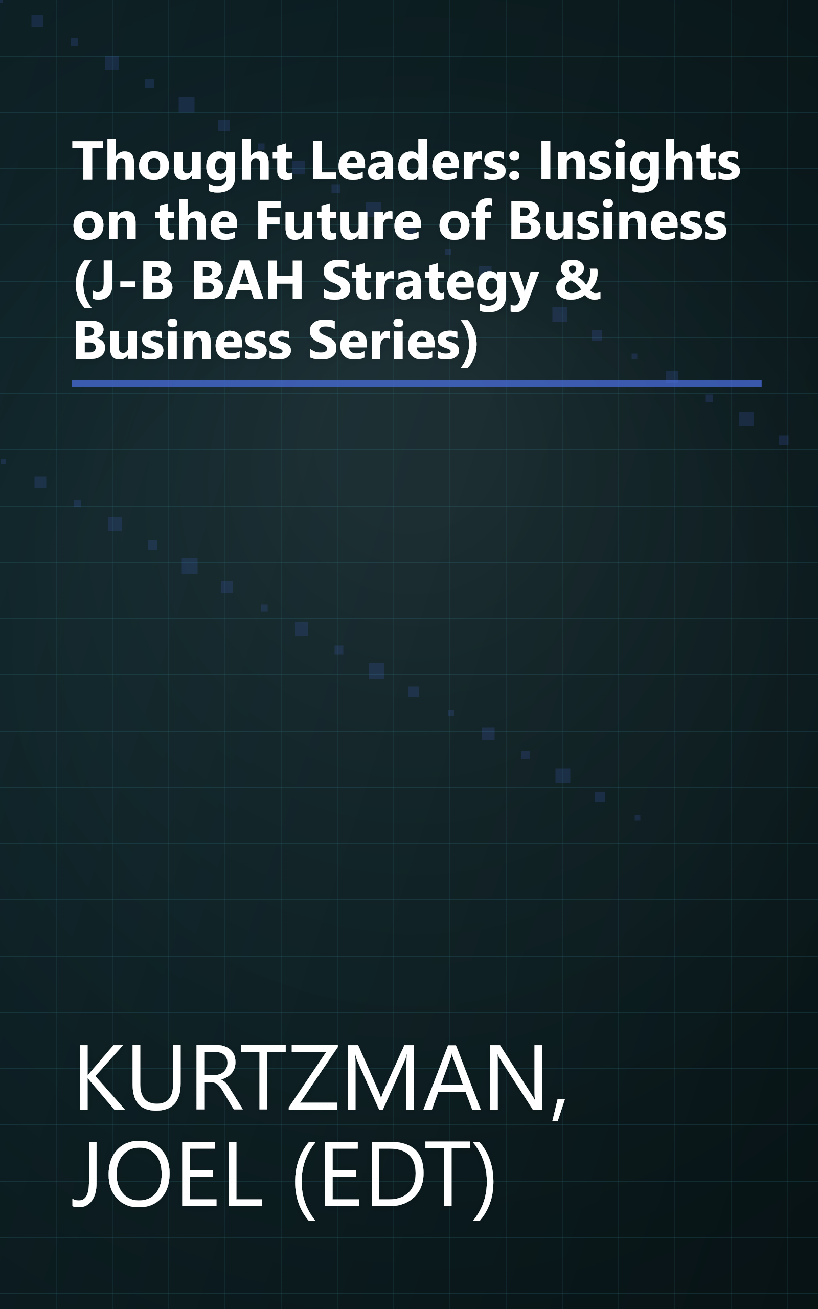 Thought Leaders: Insights on the Future of Business (J-B BAH Strategy & Business Series) book cover