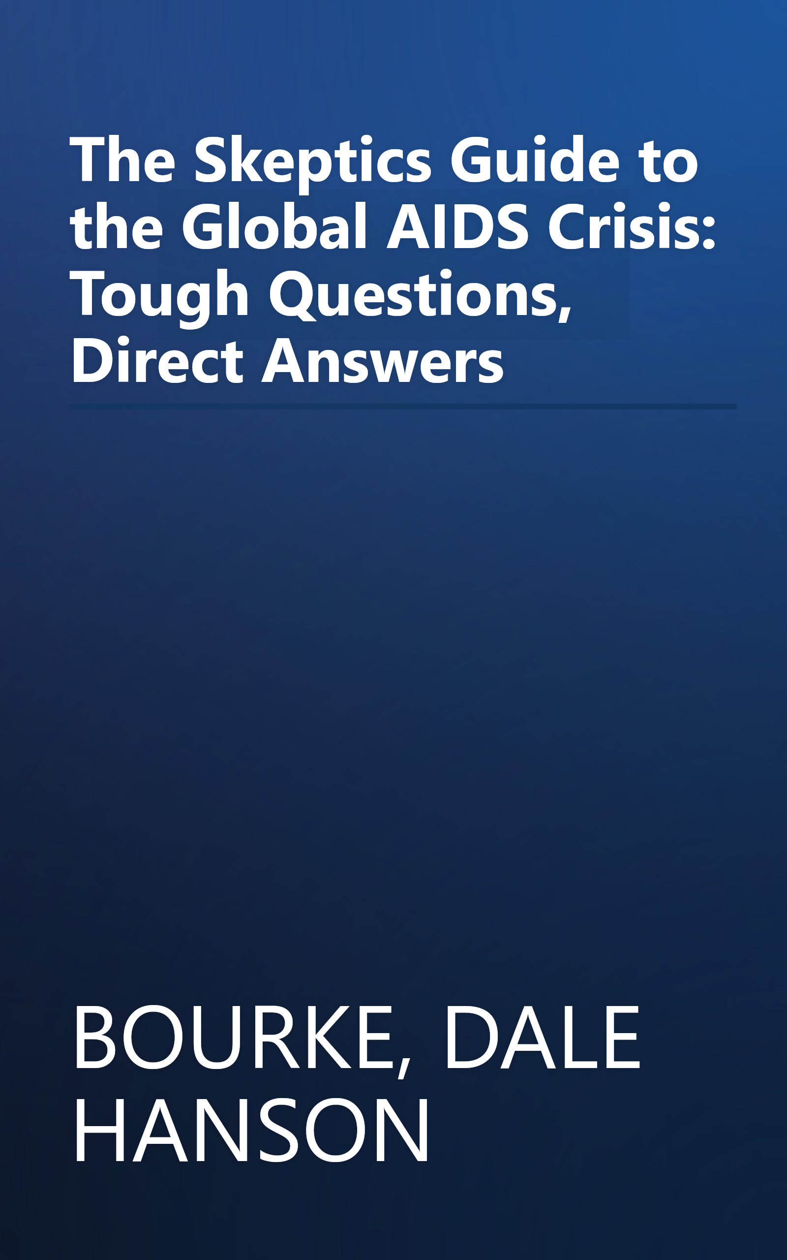 The Skeptics Guide to the Global AIDS Crisis: Tough Questions, Direct Answers book cover