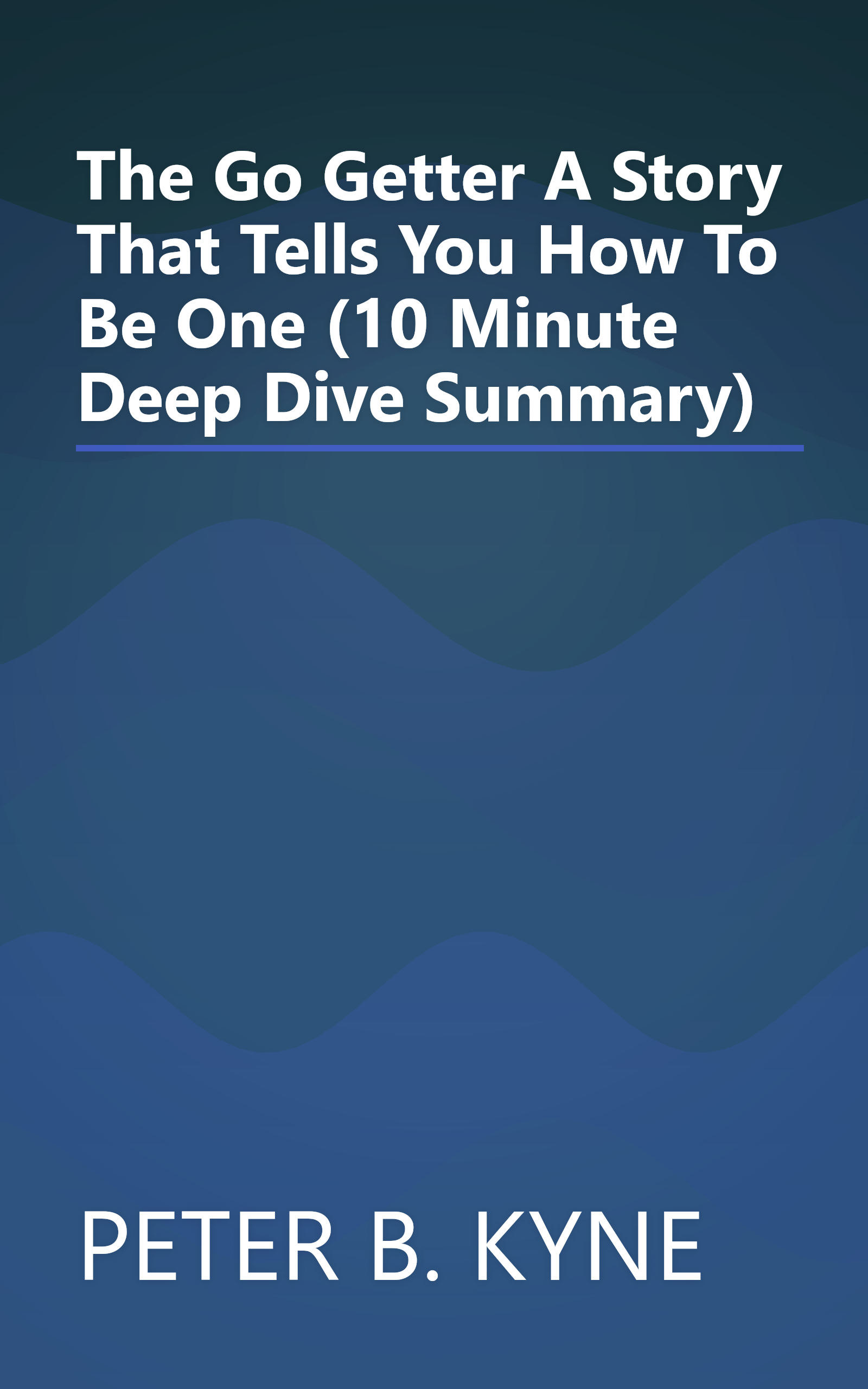 The Go Getter  A Story That Tells You How To Be One  (10 Minute   Deep Dive Summary) book cover