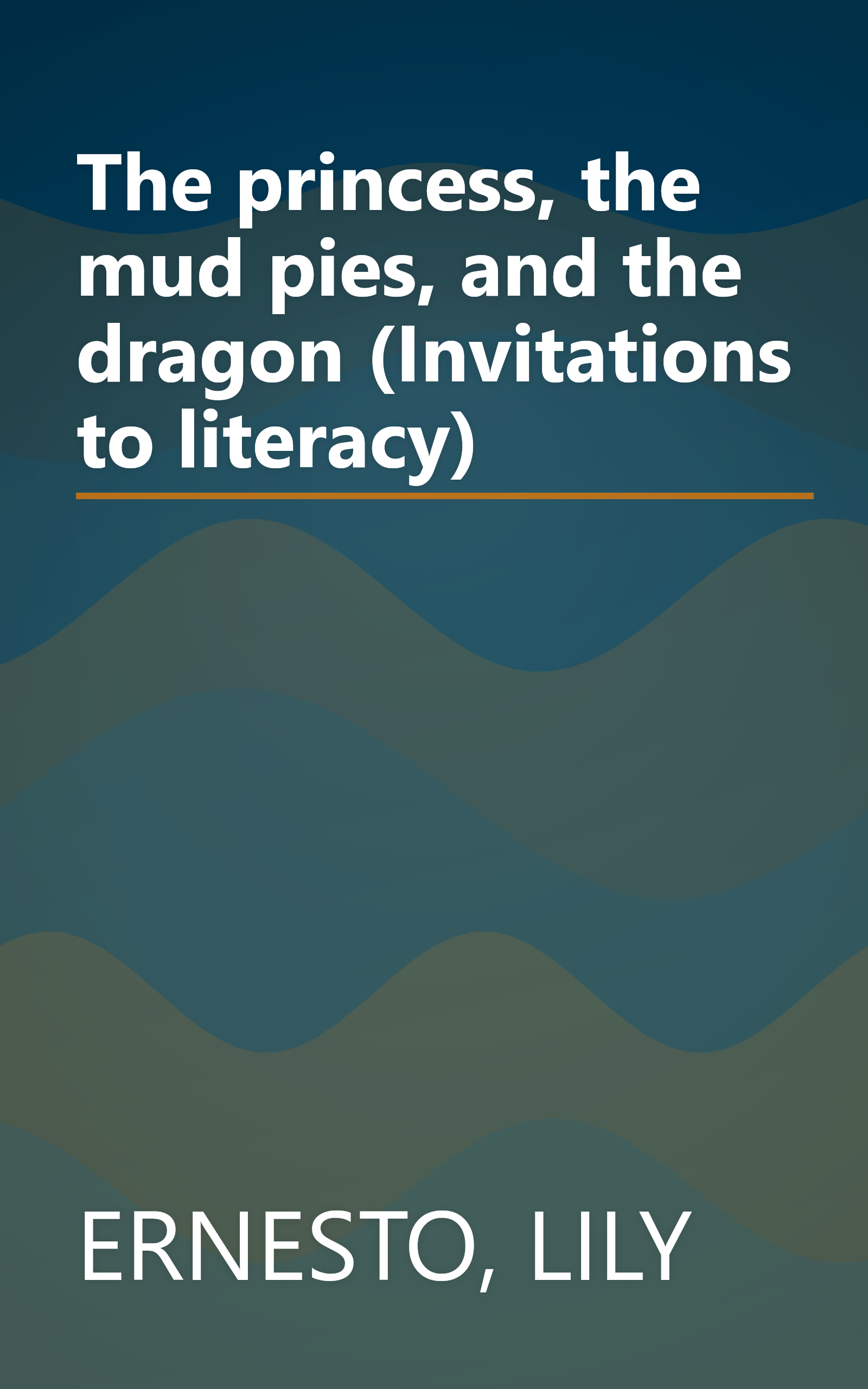 The princess, the mud pies, and the dragon (Invitations to literacy) book cover